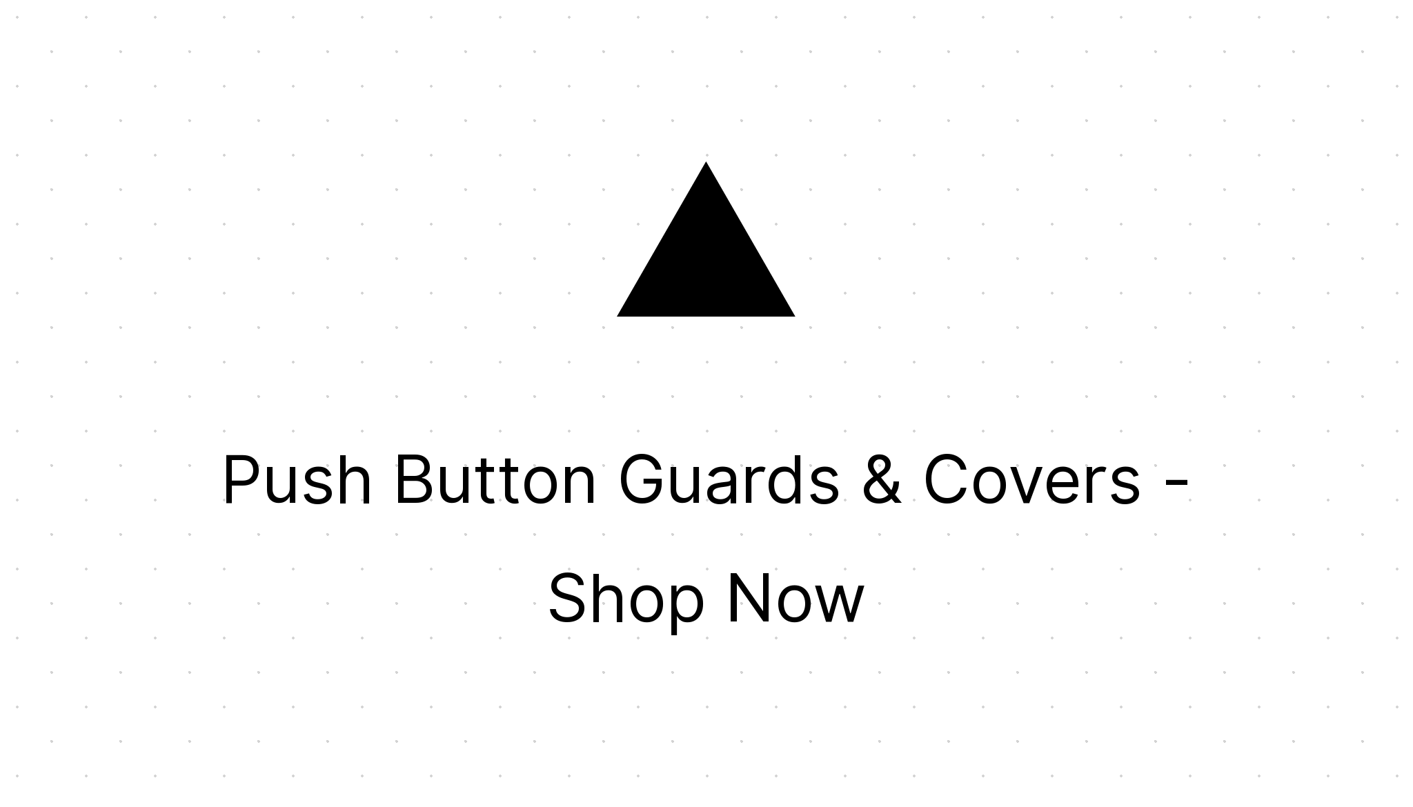 Push Button Guards & Covers - Shop Now - Eezee