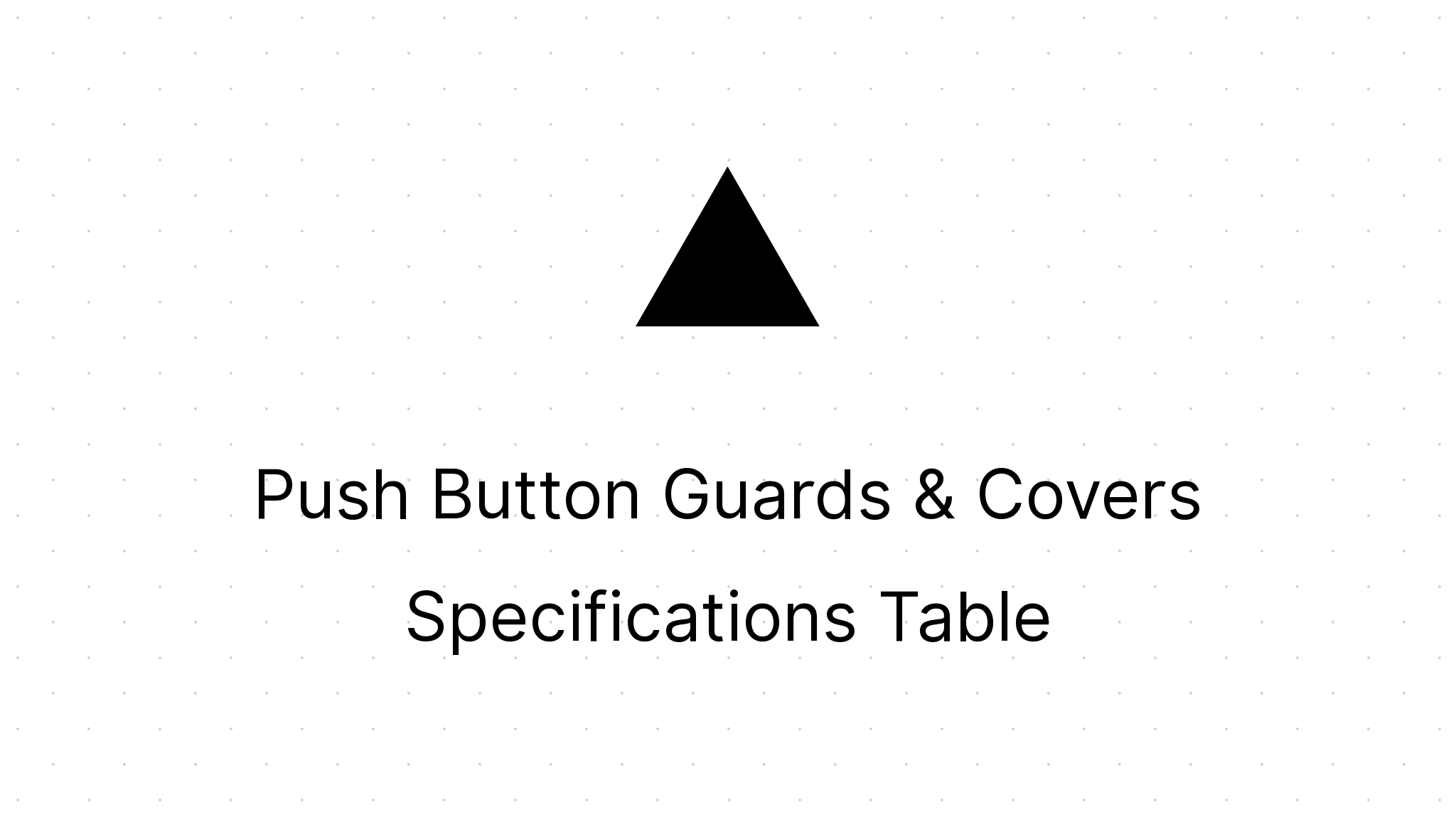 Push Button Guards & Covers Specifications Table - Eezee