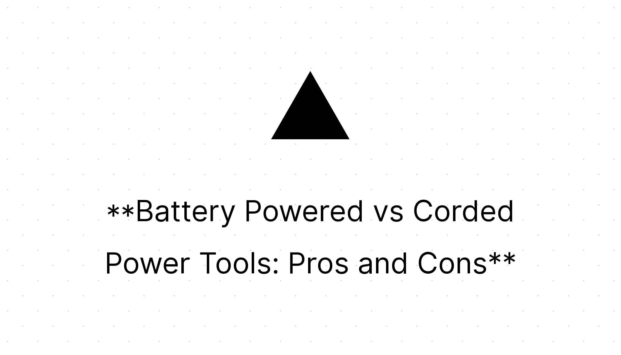 Battery Powered vs Corded Power Tools: Pros and Cons - Home Power Tools