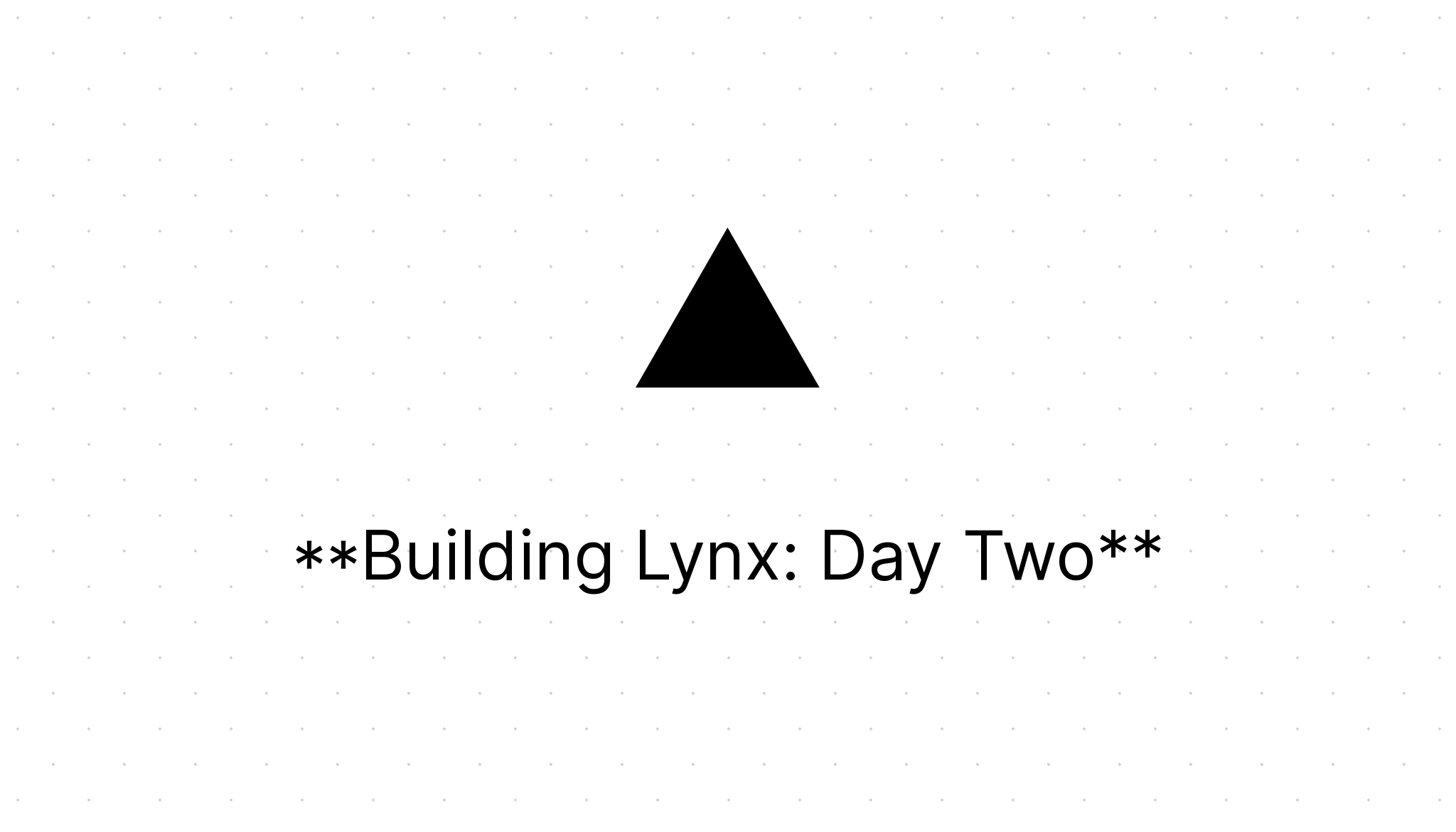 Building Lynx: Day Two - Xiaoming's Blog
