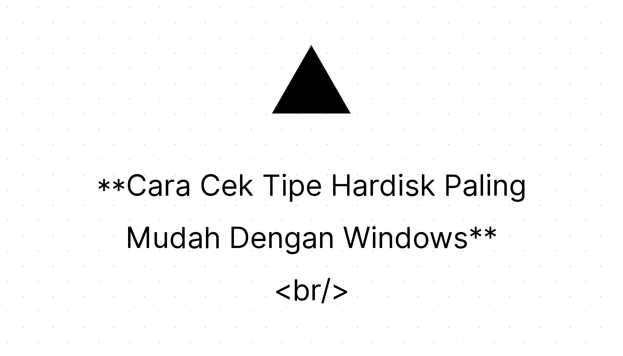 Cara Cek Tipe Hardisk Paling Mudah Dengan Windows — Taufik Crisnawan S