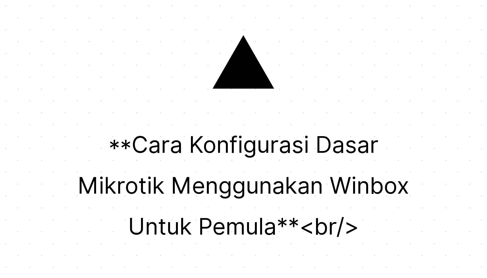 Cara Konfigurasi Dasar Mikrotik Menggunakan Winbox Untuk Pemula ...