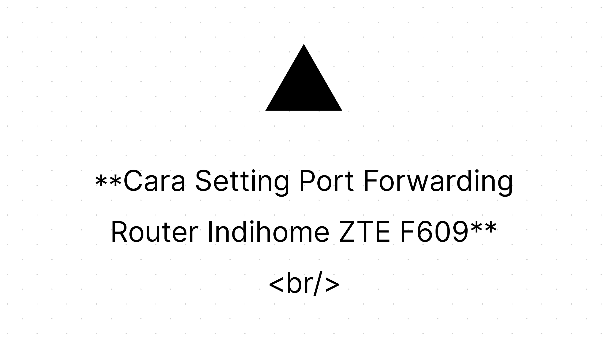 Cara Setting Port Forwarding Router Indihome ZTE F609 — Taufik Crisnawan S