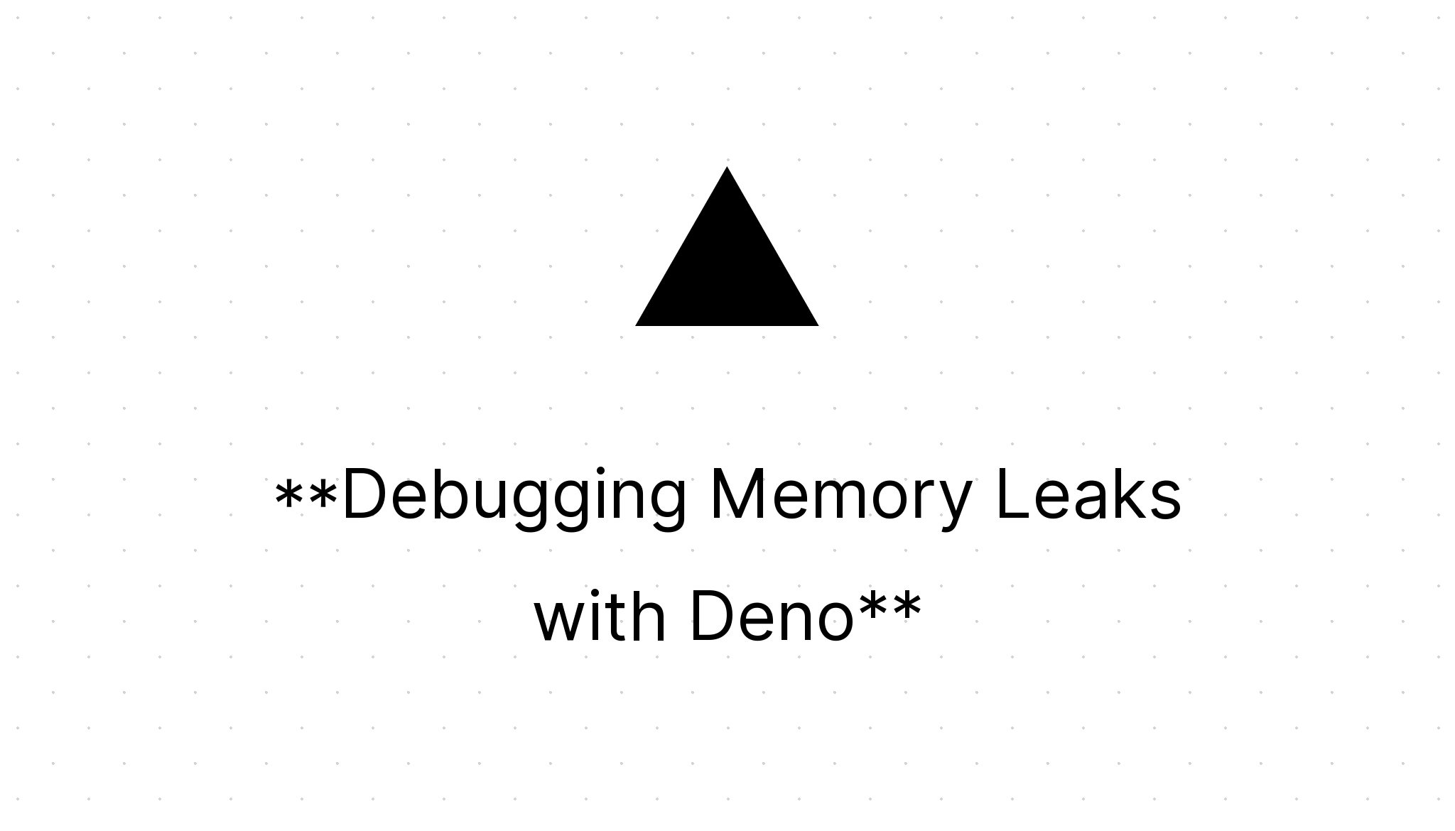Debugging Memory Leaks with Deno
