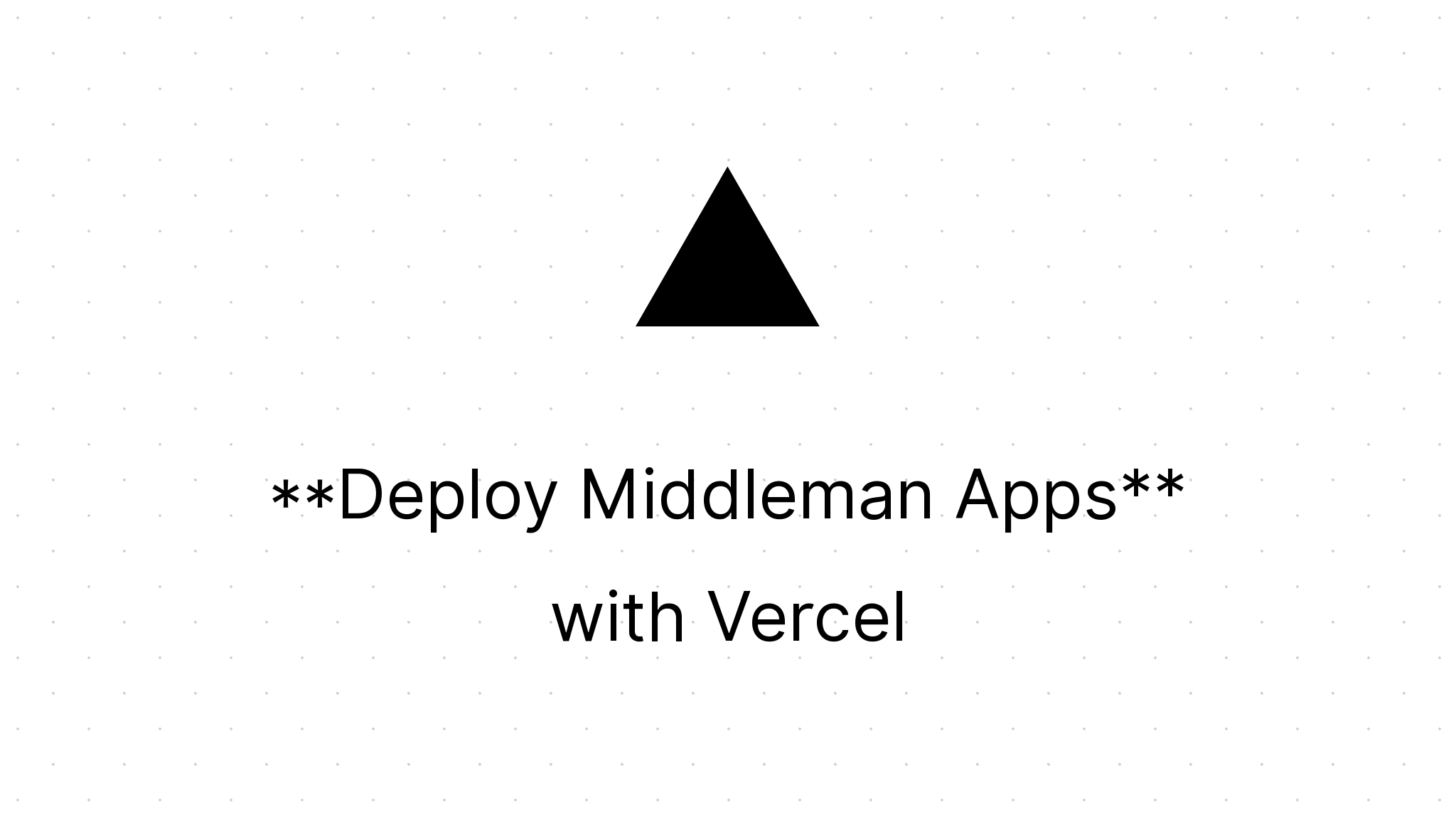 How to Deploy a Middleman App with Vercel – Vercel Docs