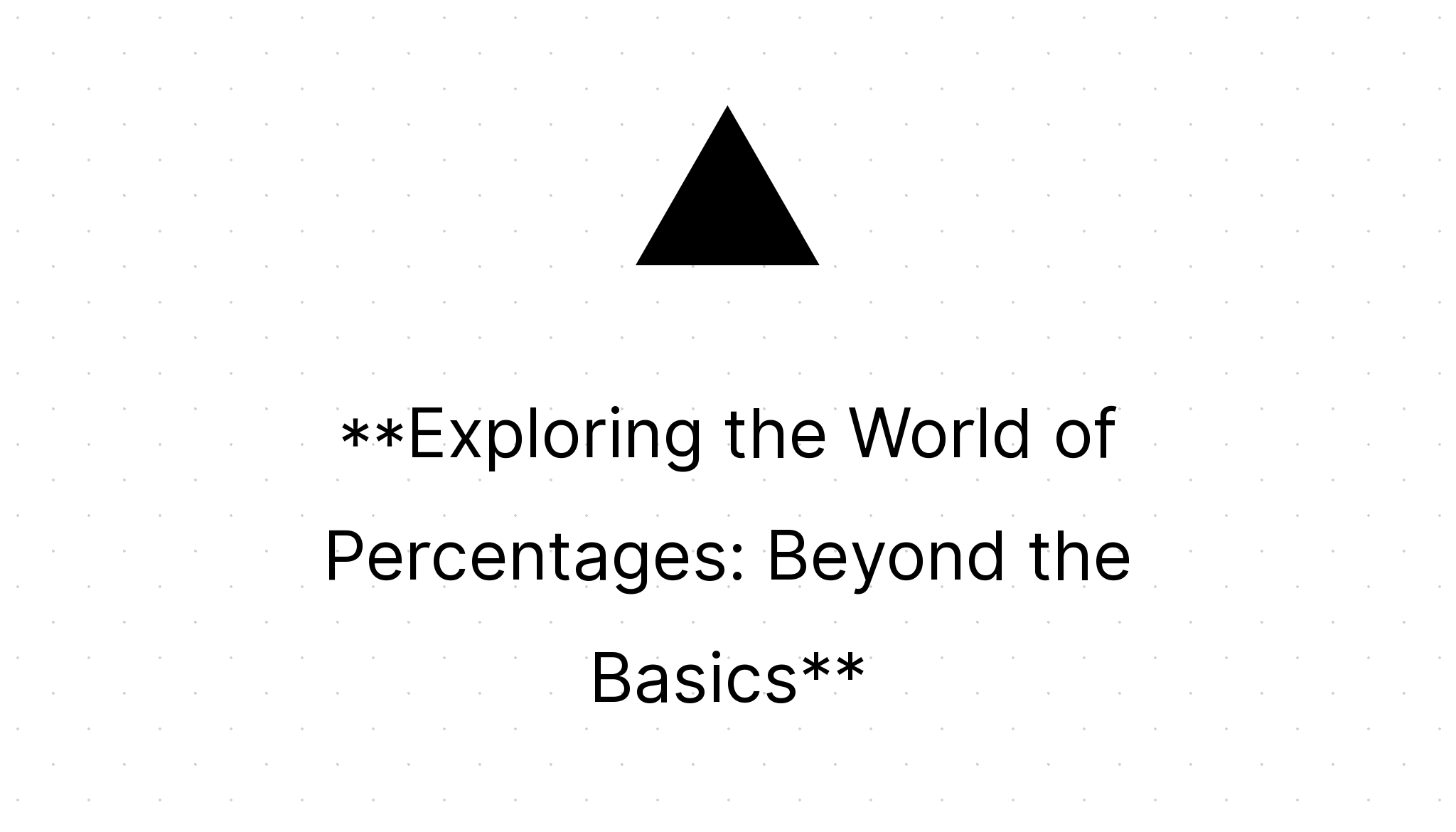 Exploring the World of Percentages: Beyond the Basics | Percentage ...