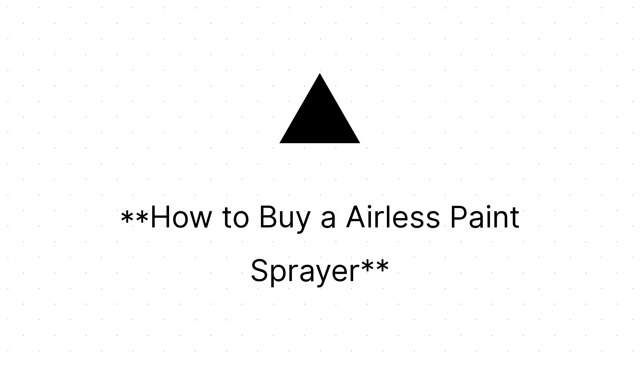 How to Buy a Airless Paint Sprayer - Home Power Tools