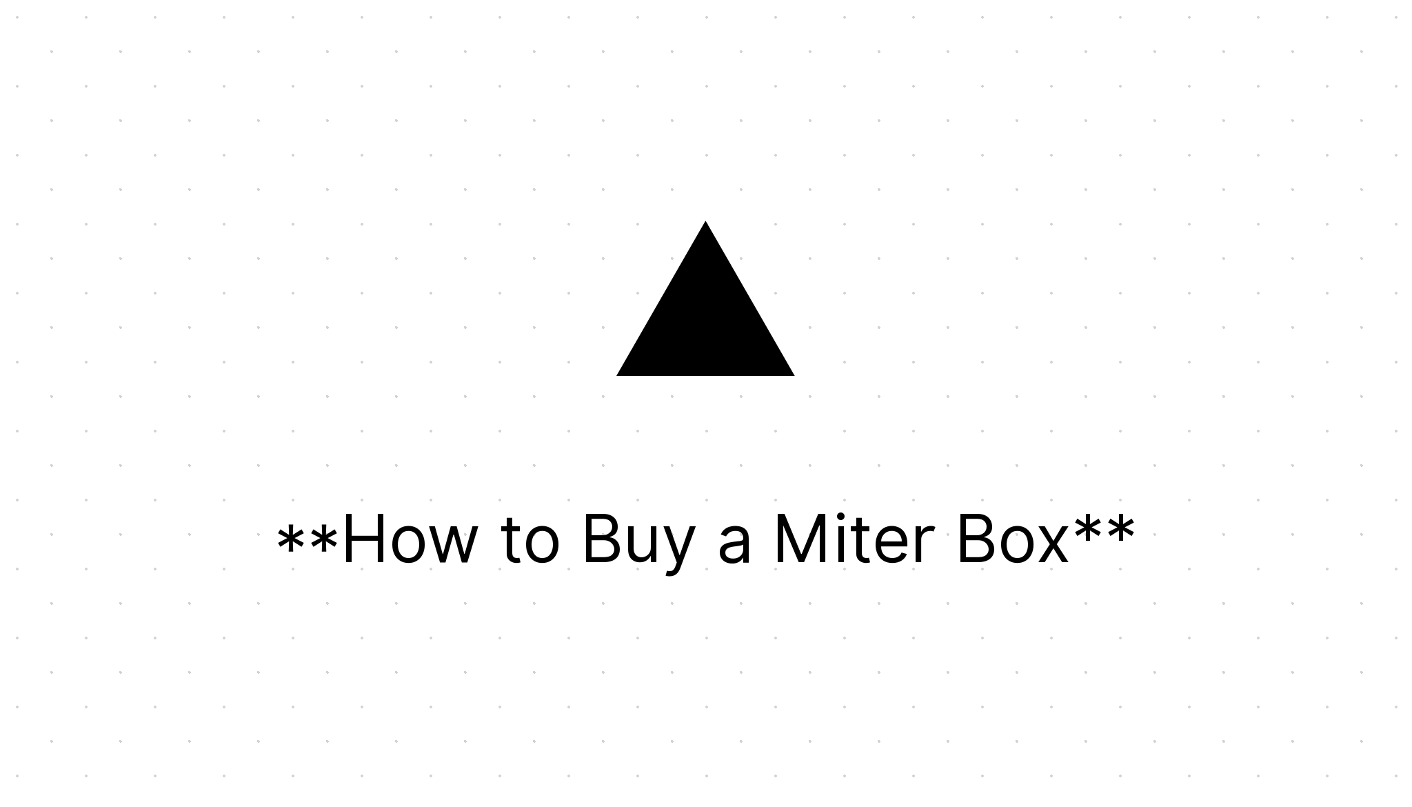 How to Buy a Miter Box - Home Power Tools