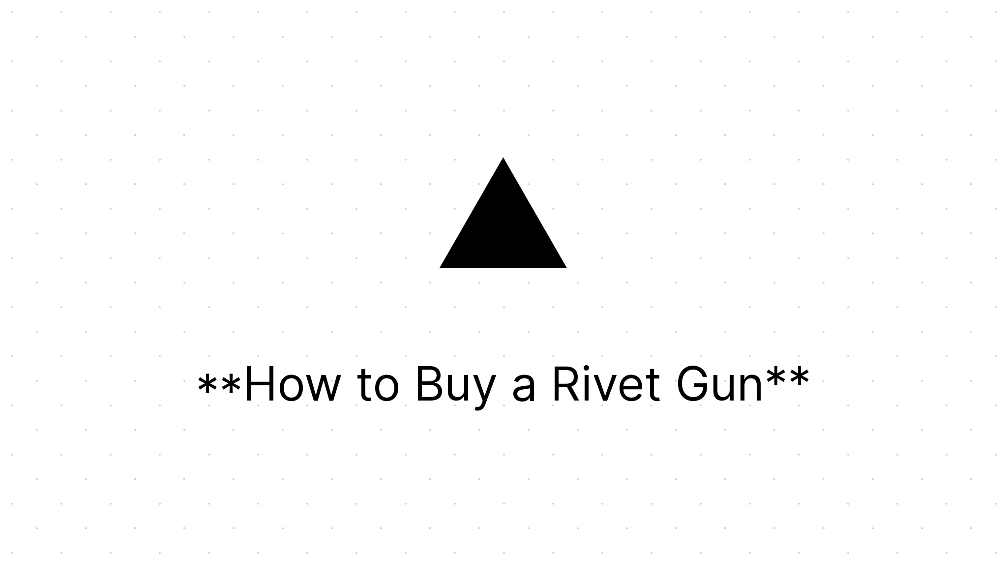 How to Buy a Rivet Gun - Home Power Tools
