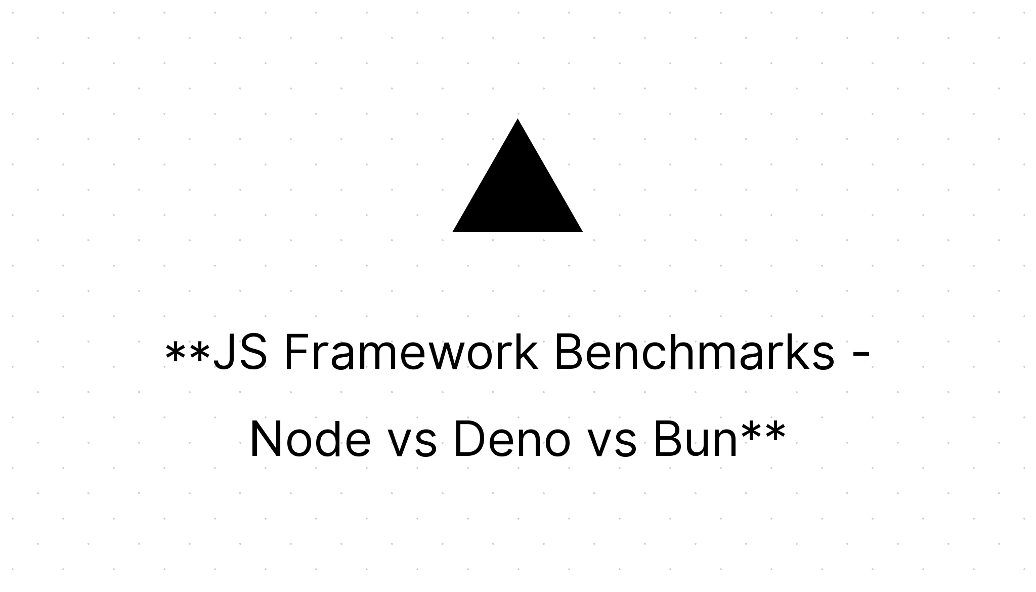JS Framework Benchmarks - Node vs Deno vs Bun