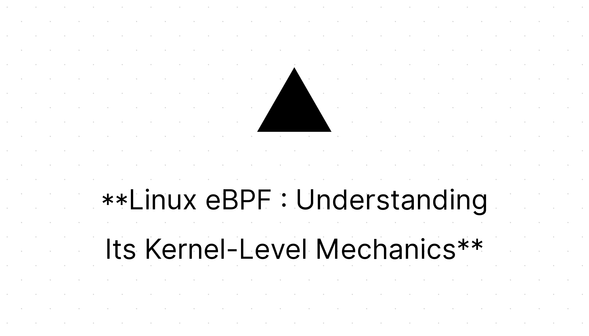 Linux eBPF : Understanding Its Kernel-Level Mechanics - Rafael "Auyer ...