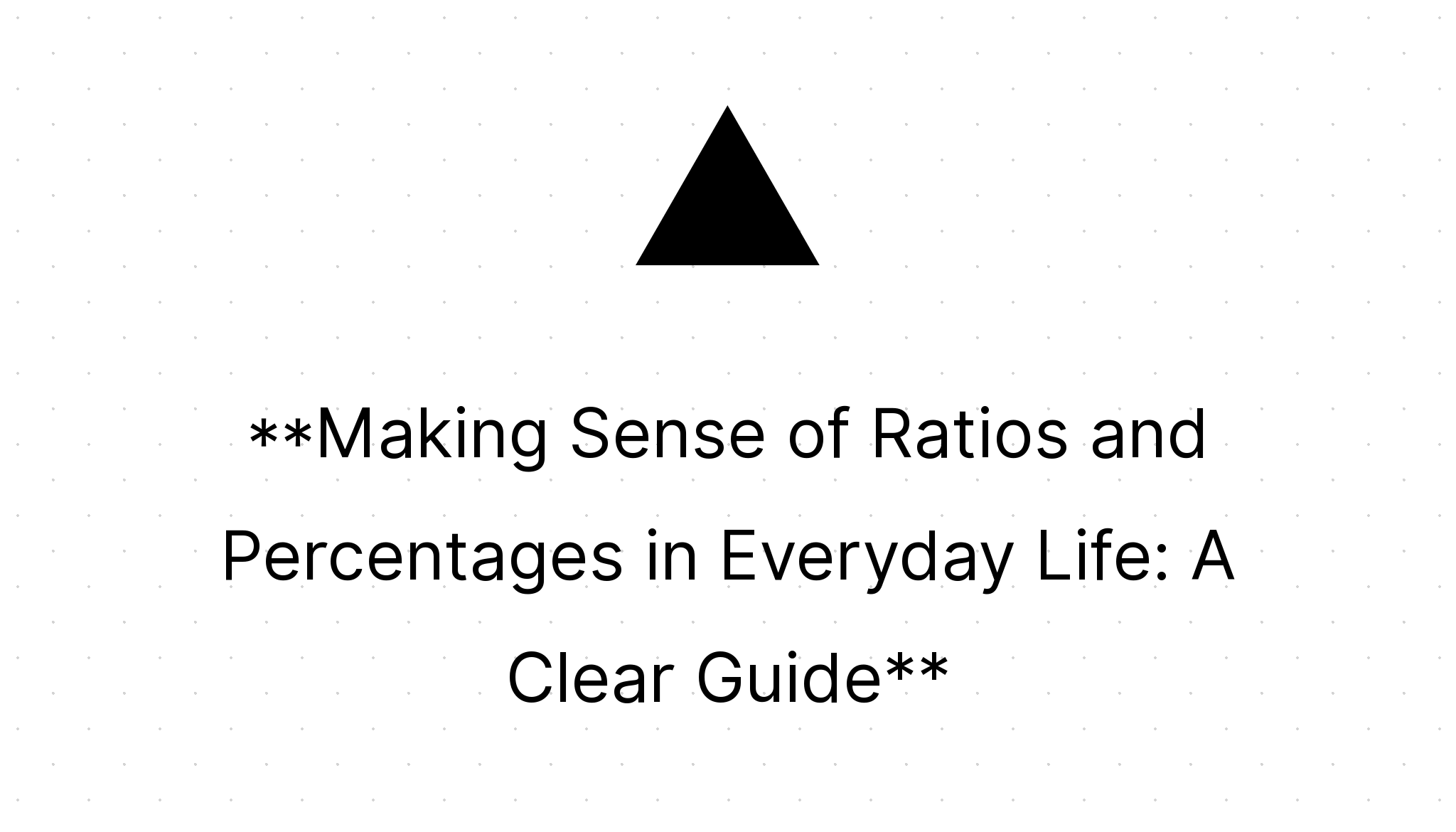 Making Sense of Ratios and Percentages in Everyday Life: A Clear Guide ...