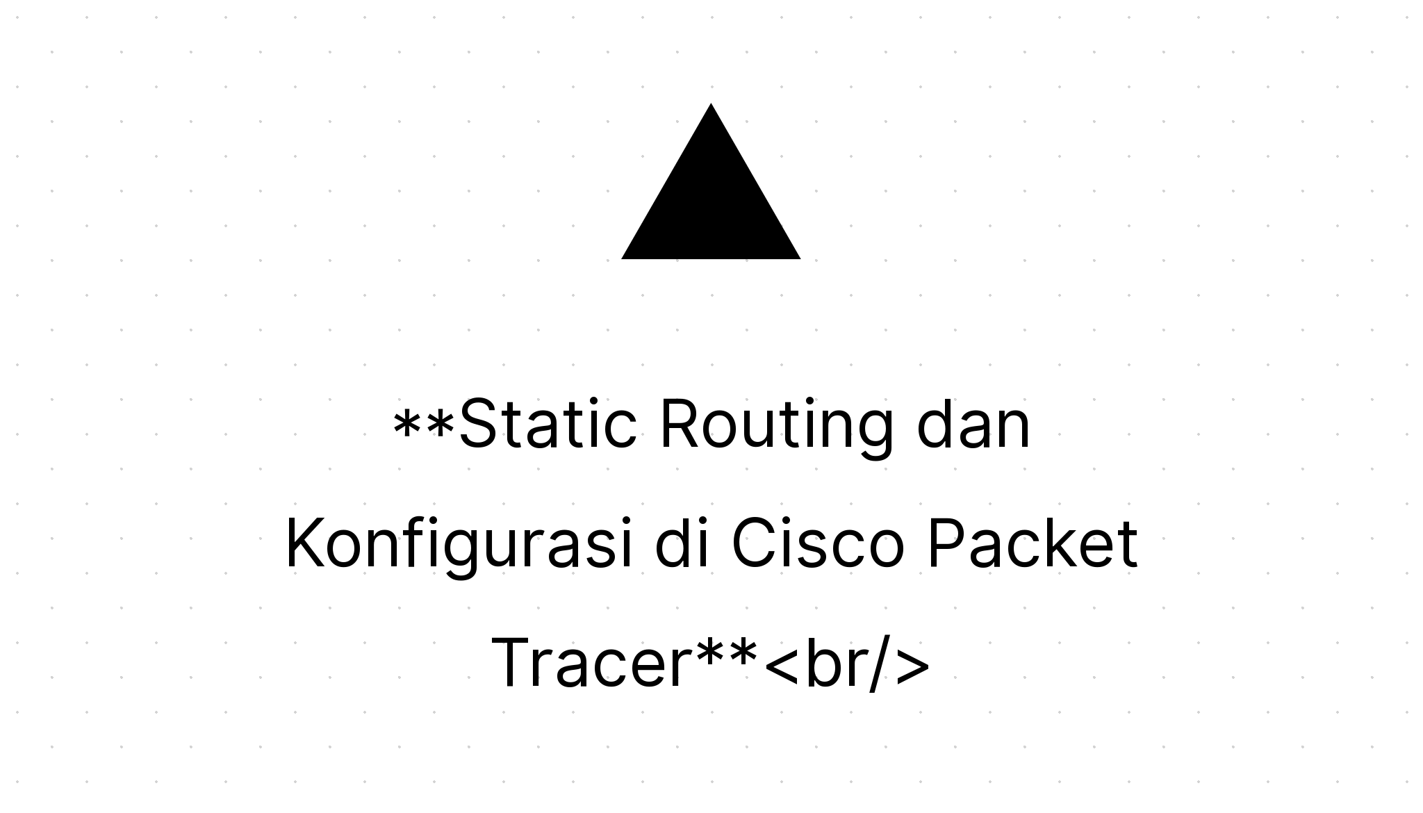 Static Routing dan Konfigurasi di Cisco Packet Tracer — Taufik Crisnawan S