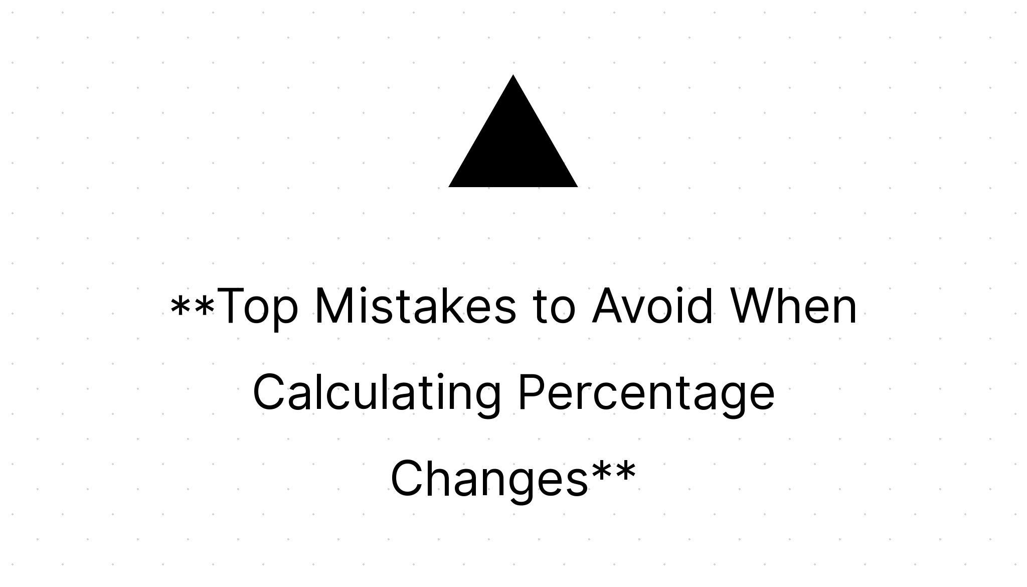 Top Mistakes to Avoid When Calculating Percentage Changes | Percentage ...
