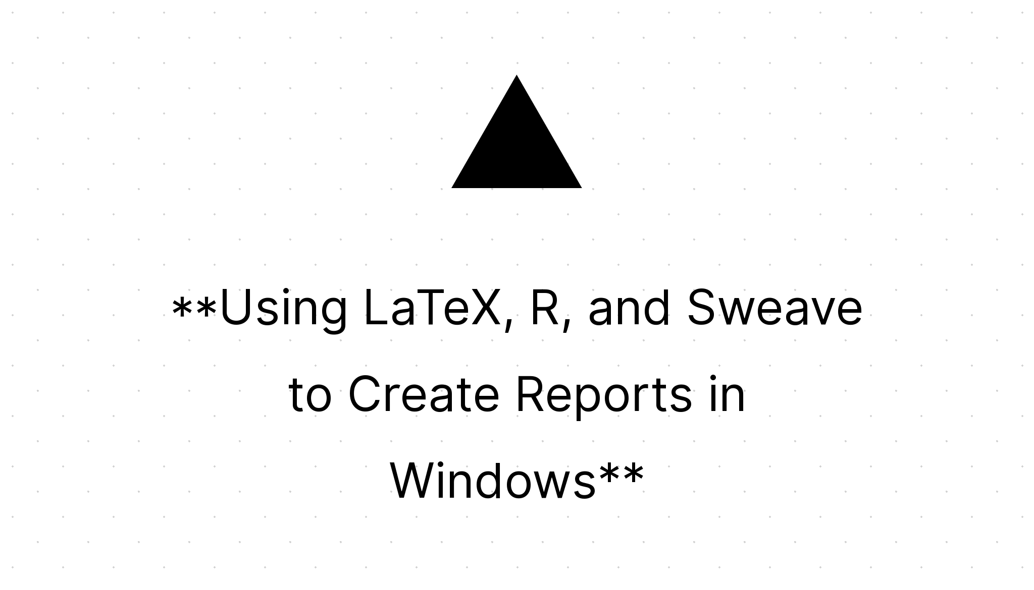 Using LaTeX, R, and Sweave to Create Reports in Windows - Vikas Paruchuri