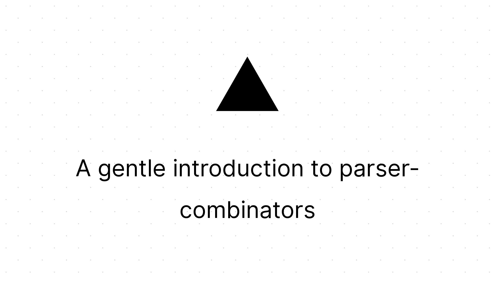 A gentle introduction to parser-combinators