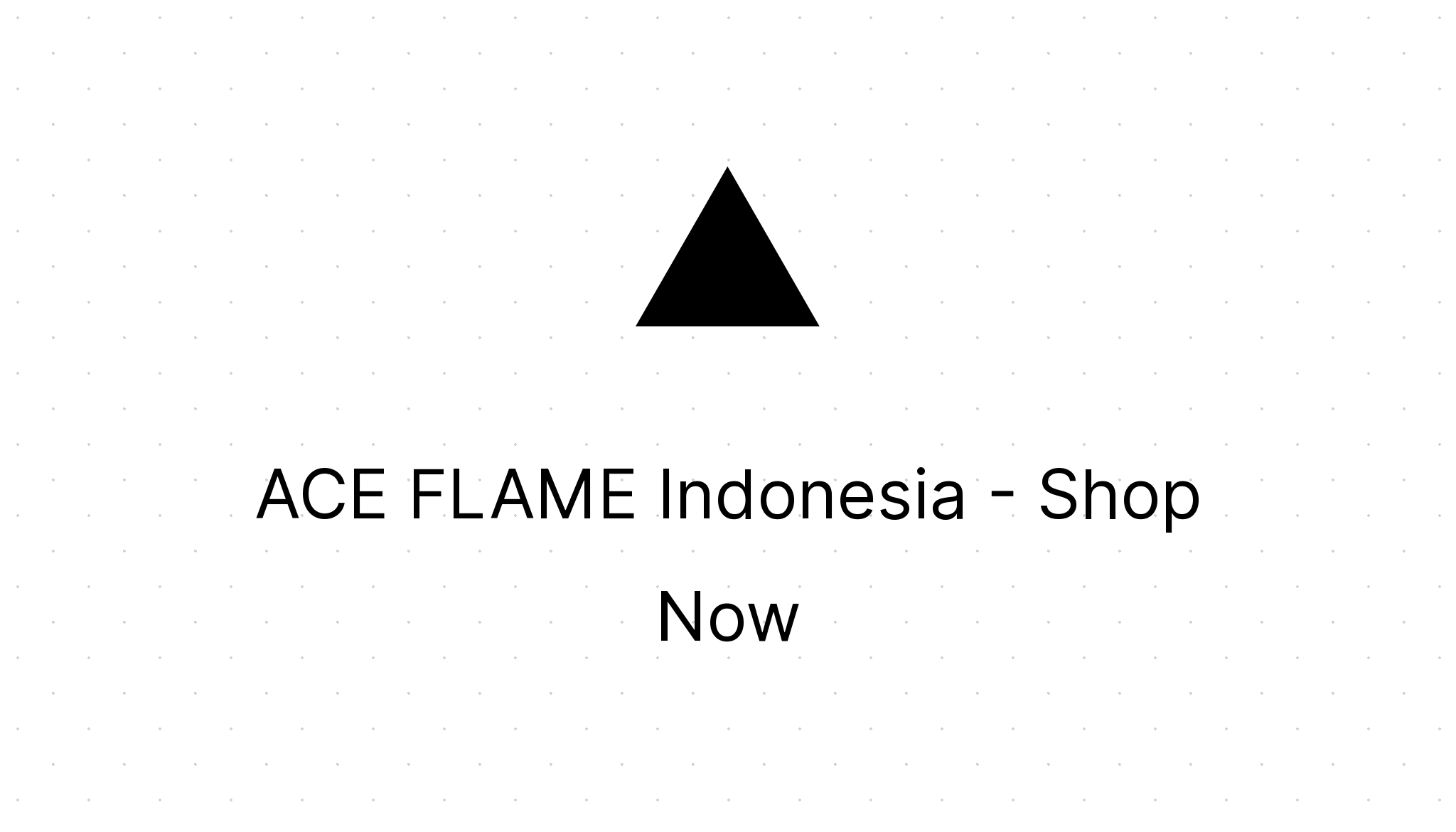 ACE FLAME Indonesia - Shop Now - Eezee