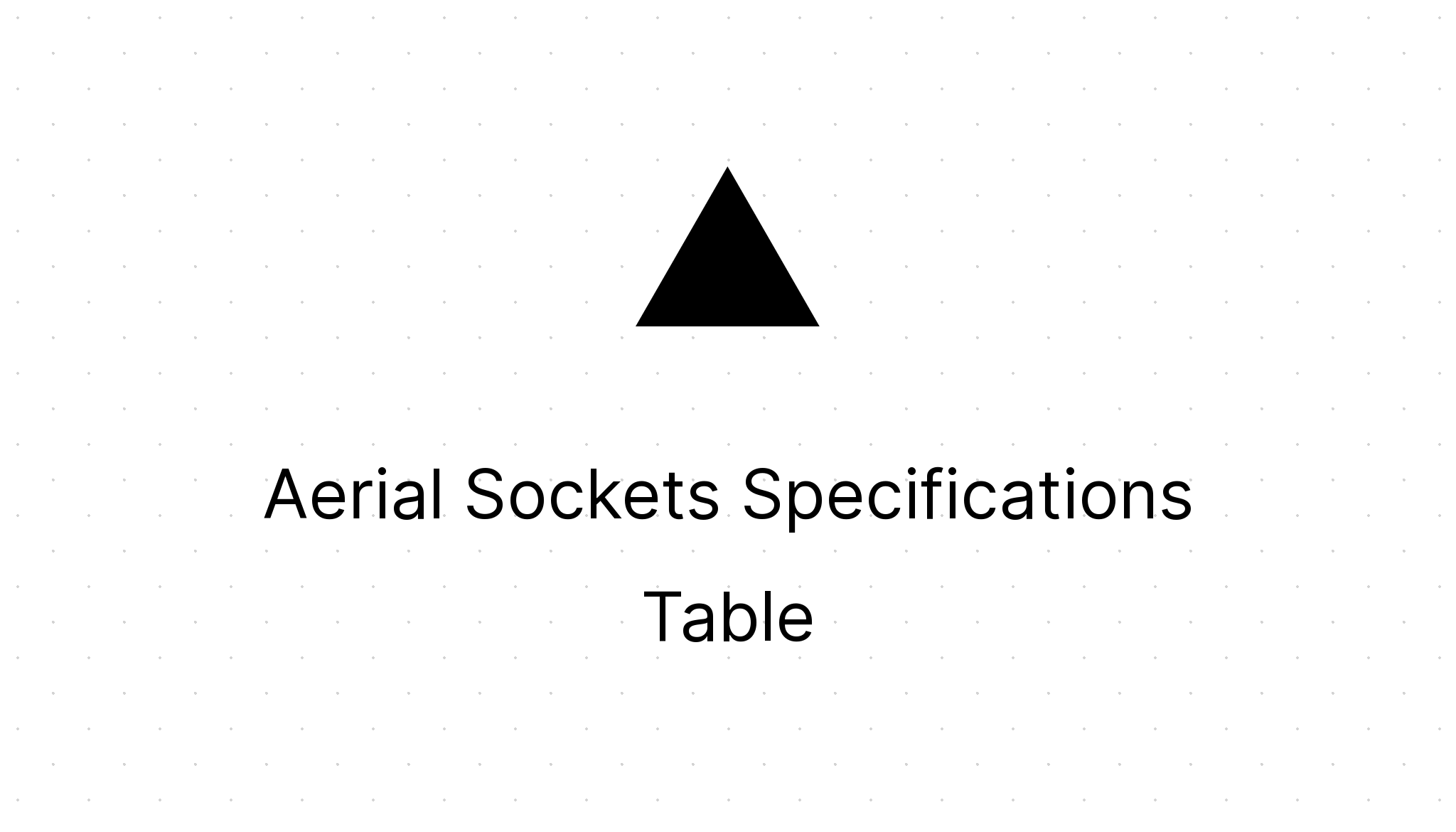 Aerial Sockets Specifications Table - Eezee