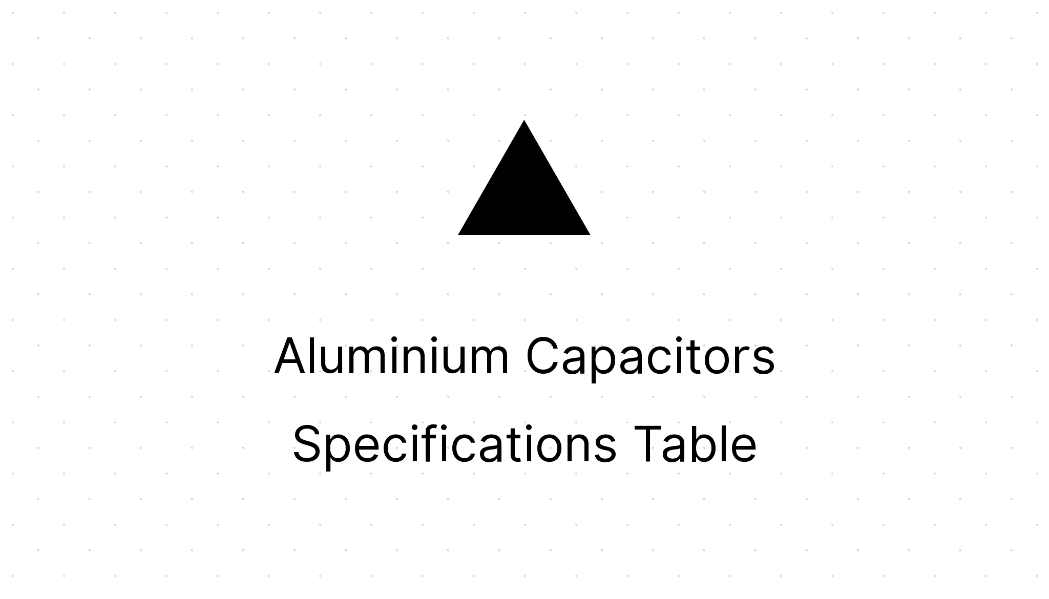 Aluminium Capacitors Specifications Table - Eezee