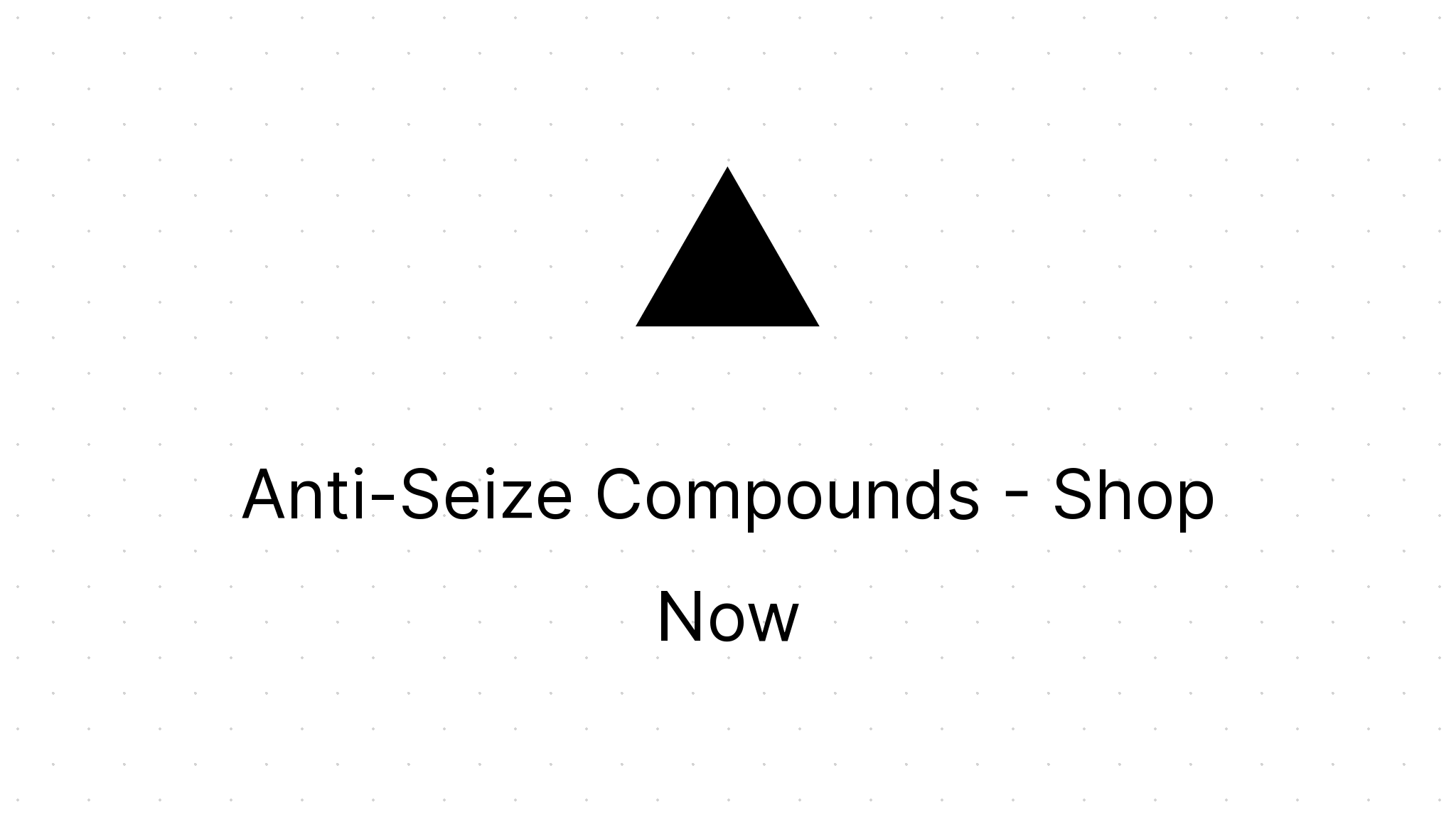 Anti-Seize Compounds - Shop Now - Eezee