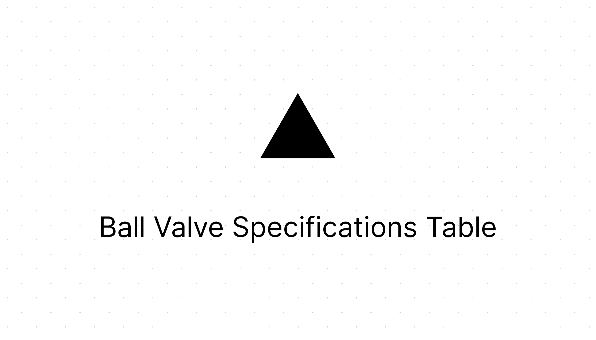 Ball Valve Specifications Table - Eezee