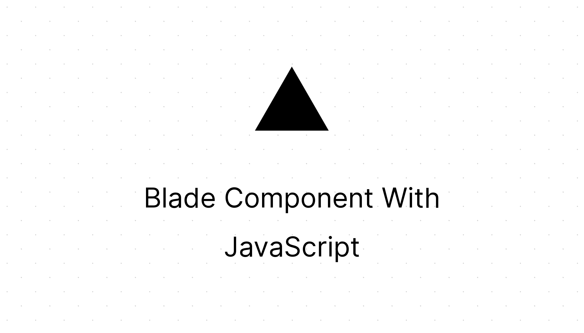 Blade Component With JavaScript | Development