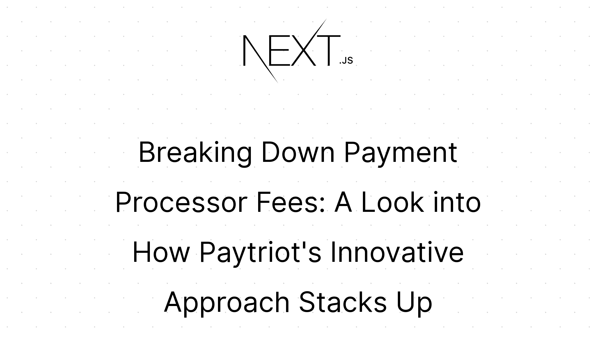 Breaking Down Payment Processor Fees: A Look into How Paytriot's ...