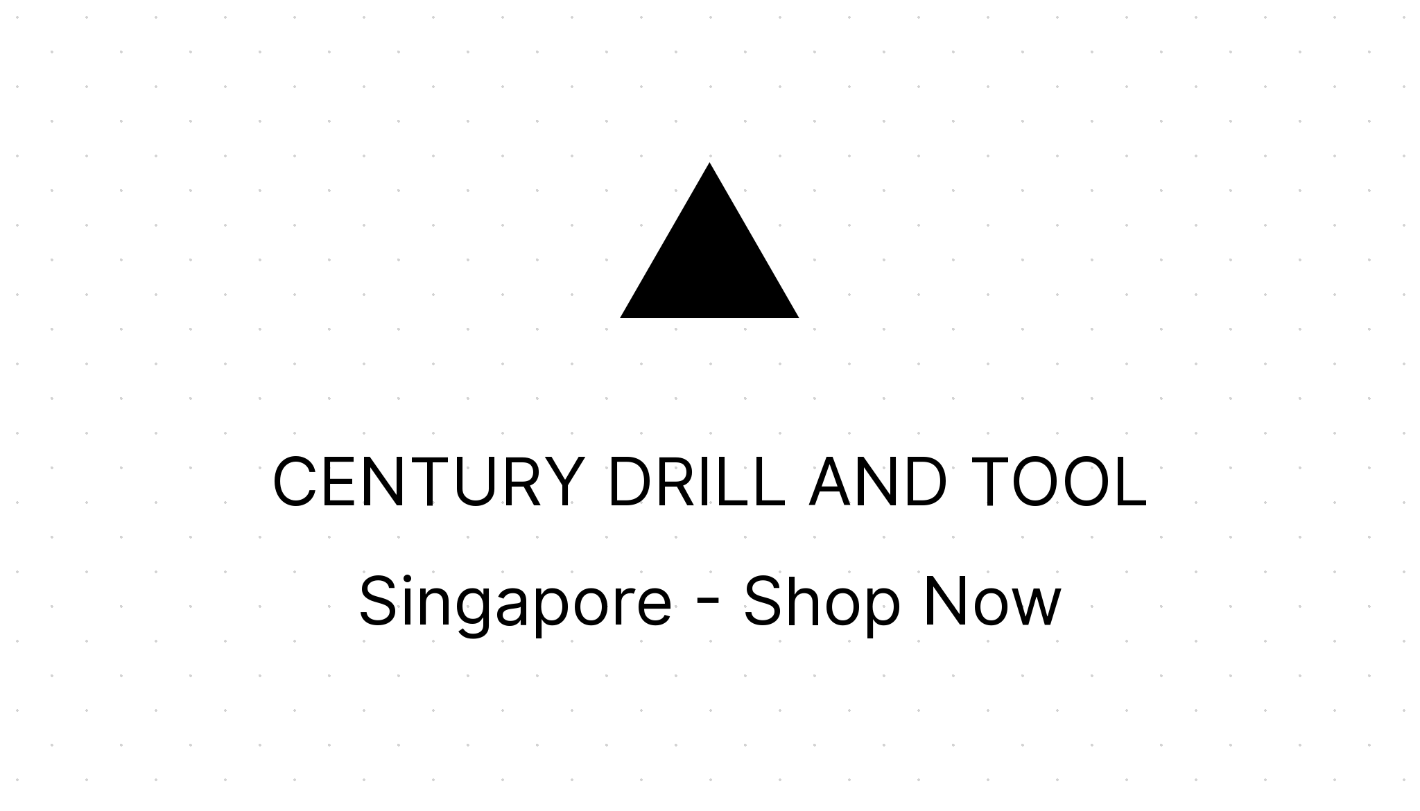 CENTURY DRILL AND TOOL Singapore - Shop Now - Eezee