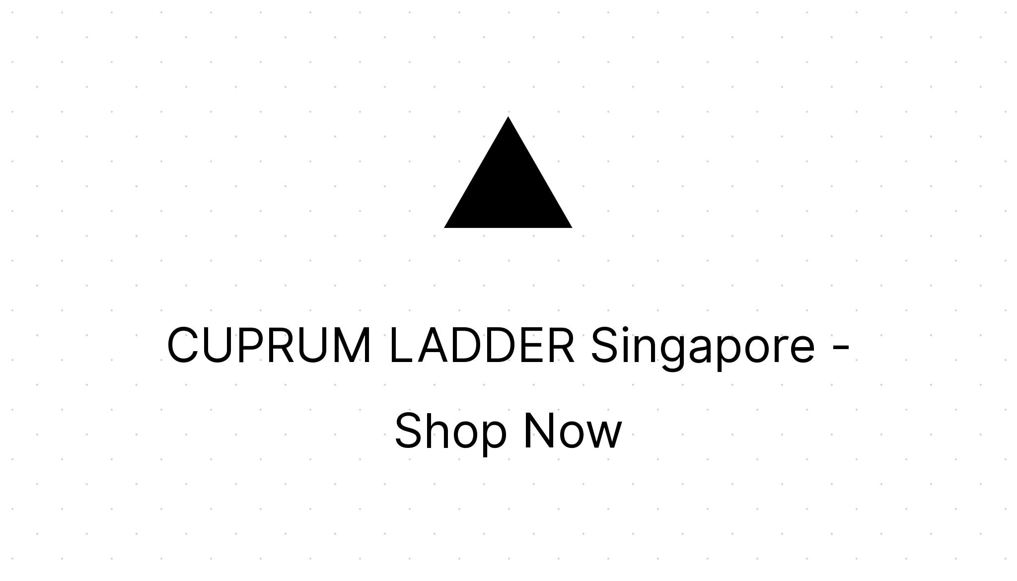 CUPRUM LADDER Singapore - Shop Now - Eezee