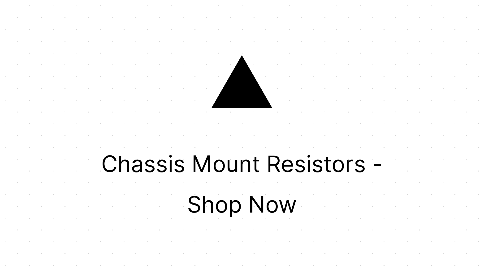 Chassis Mount Resistors - Shop Now - Eezee