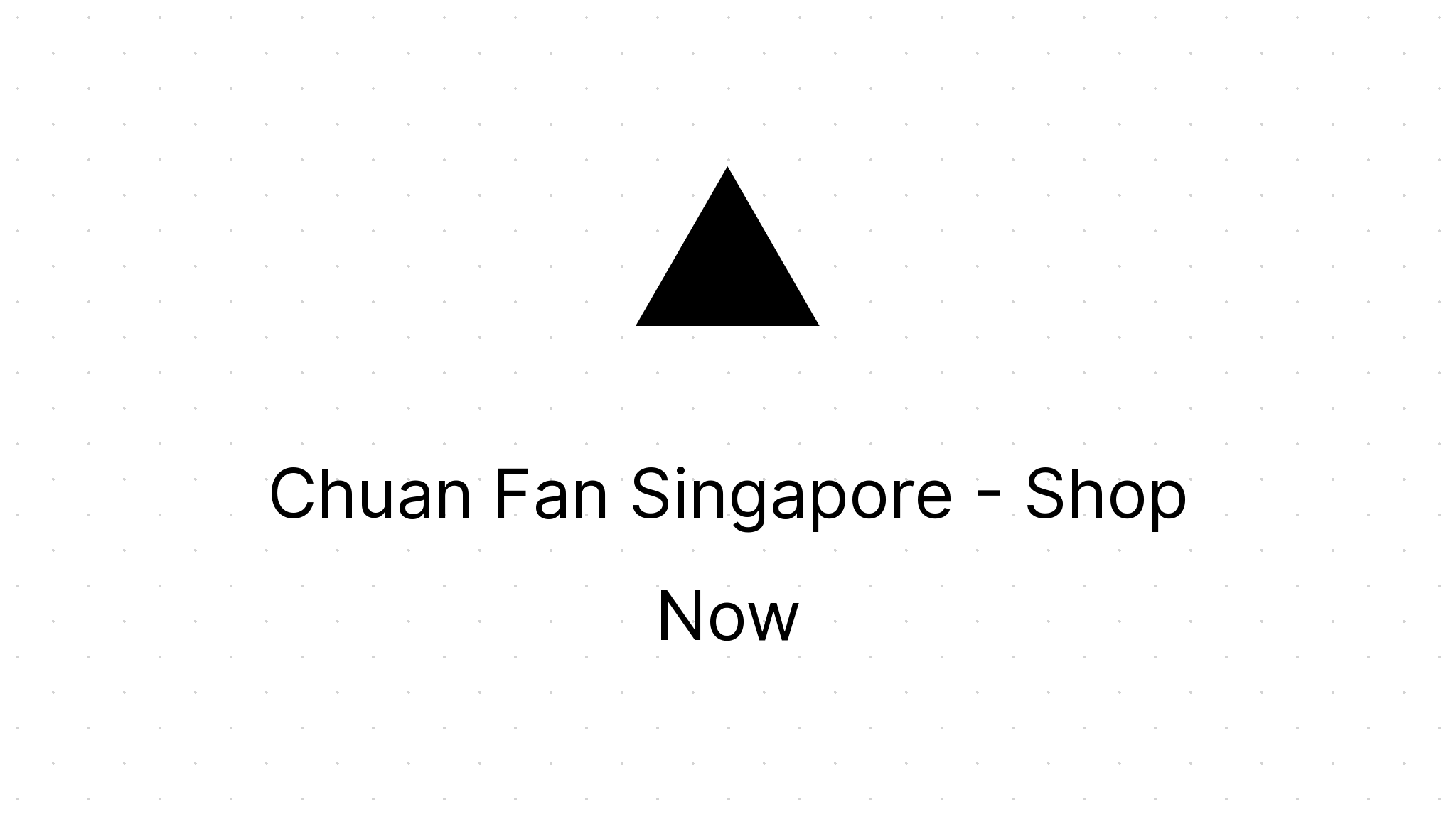 Chuan Fan Singapore - Shop Now - Eezee