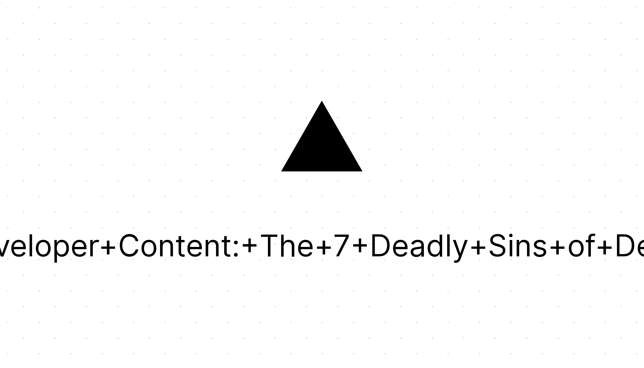 Common Pitfalls in Developer Content: The 7 Deadly Sins of Developer ...