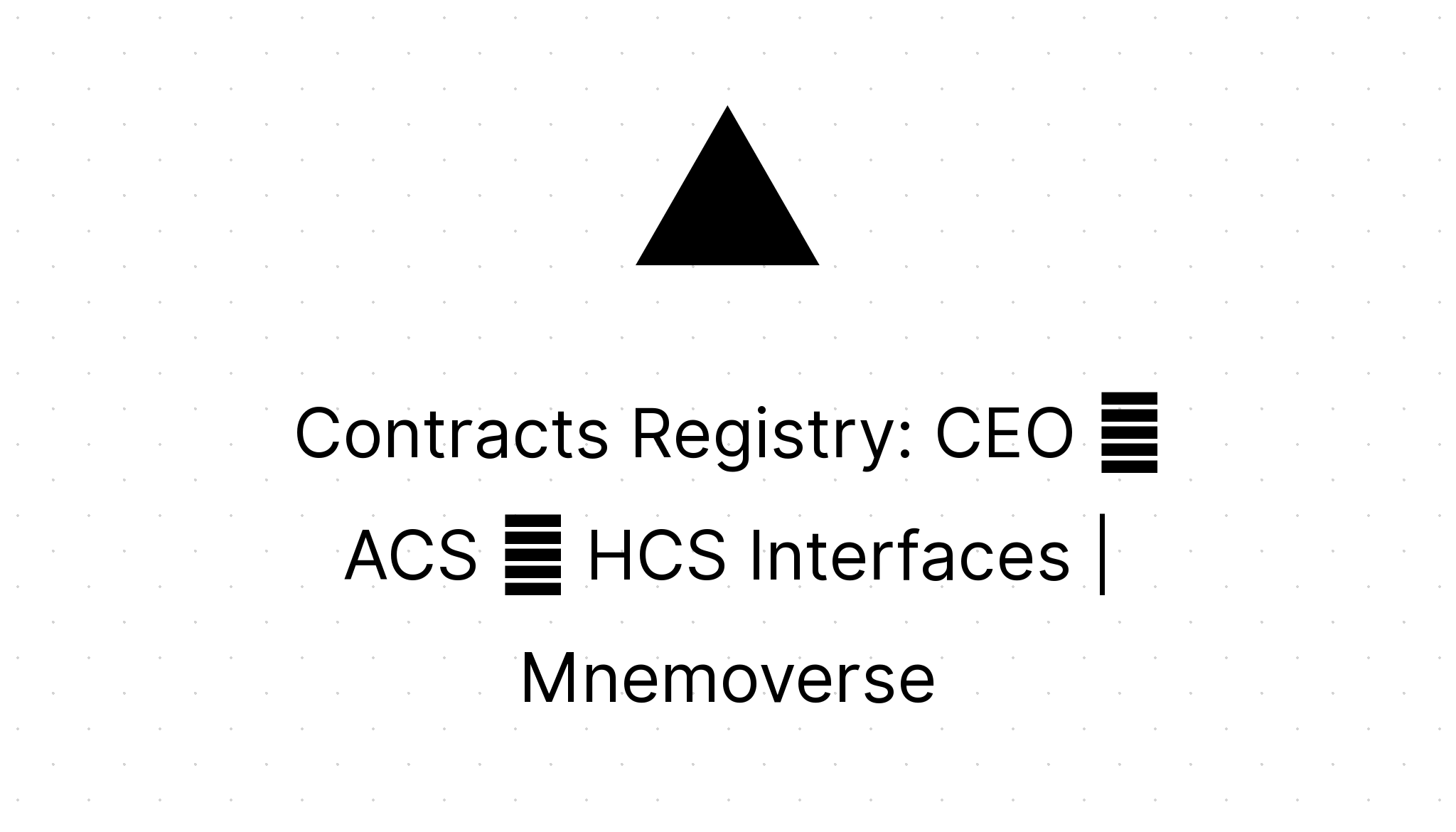 Contracts Registry: CEO ⇄ ACS ⇄ HCS Interfaces | Mnemoverse ...