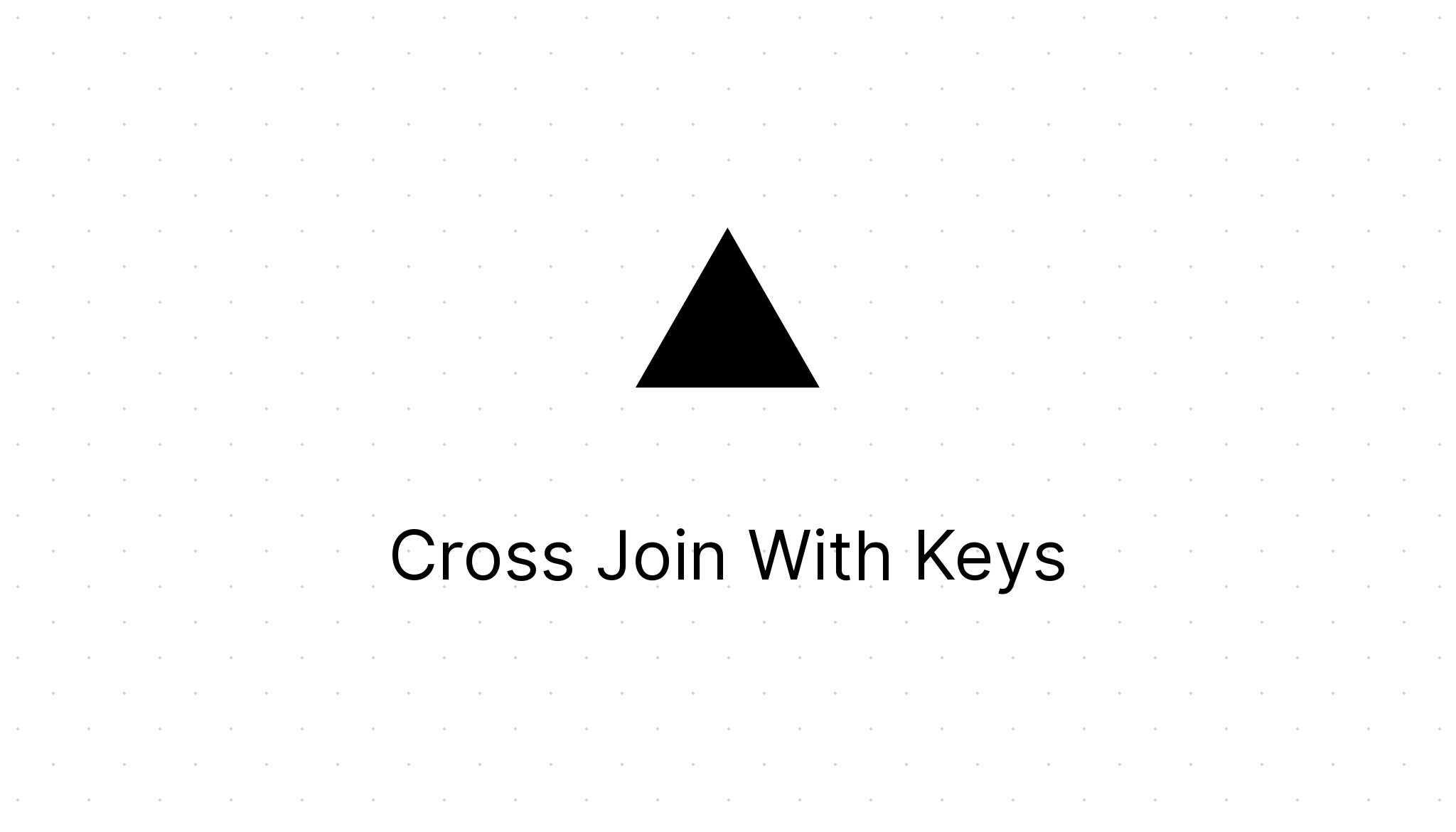 Cross Join With Keys | Development