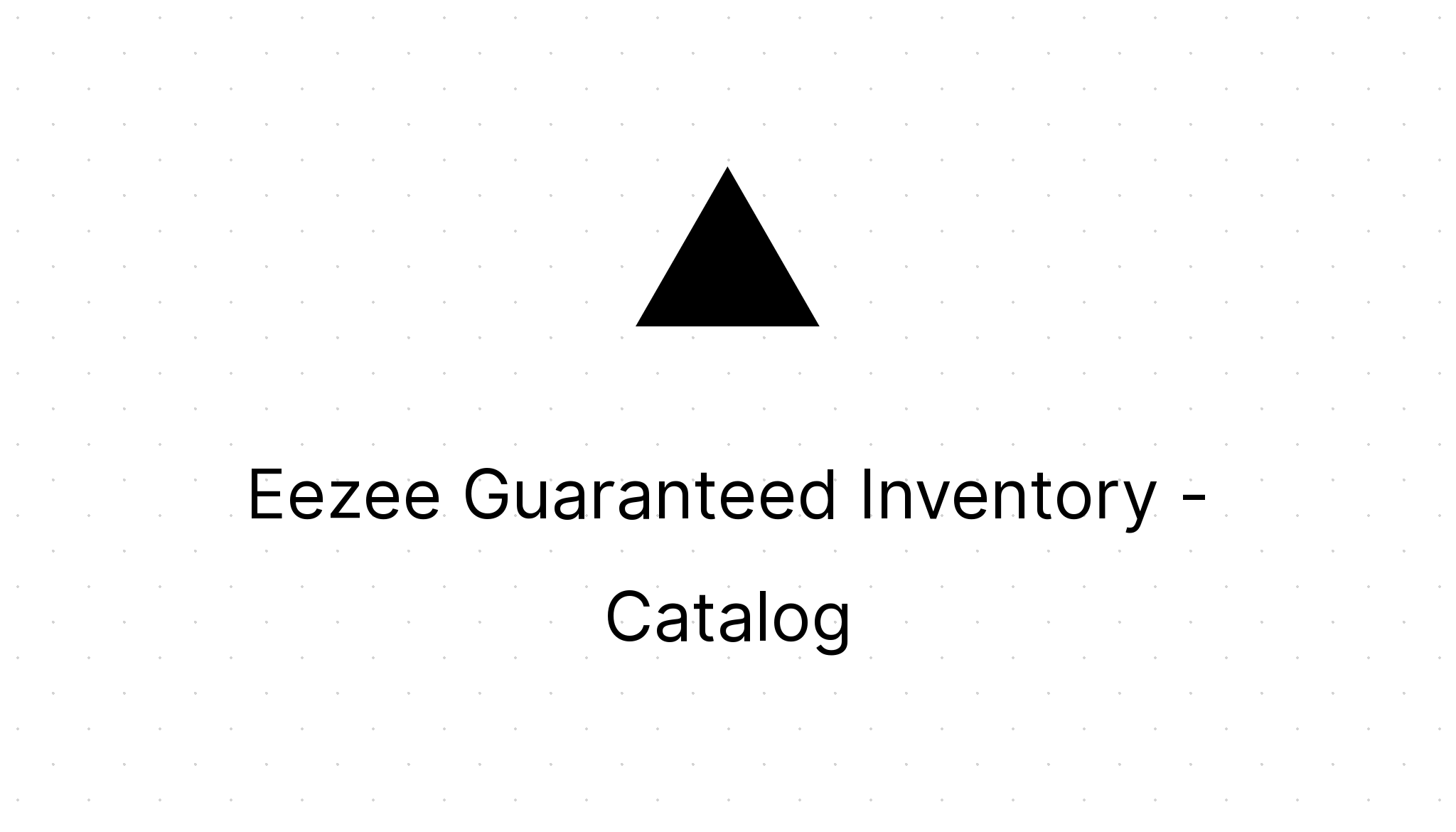 Eezee Guaranteed Inventory - Catalog - Eezee