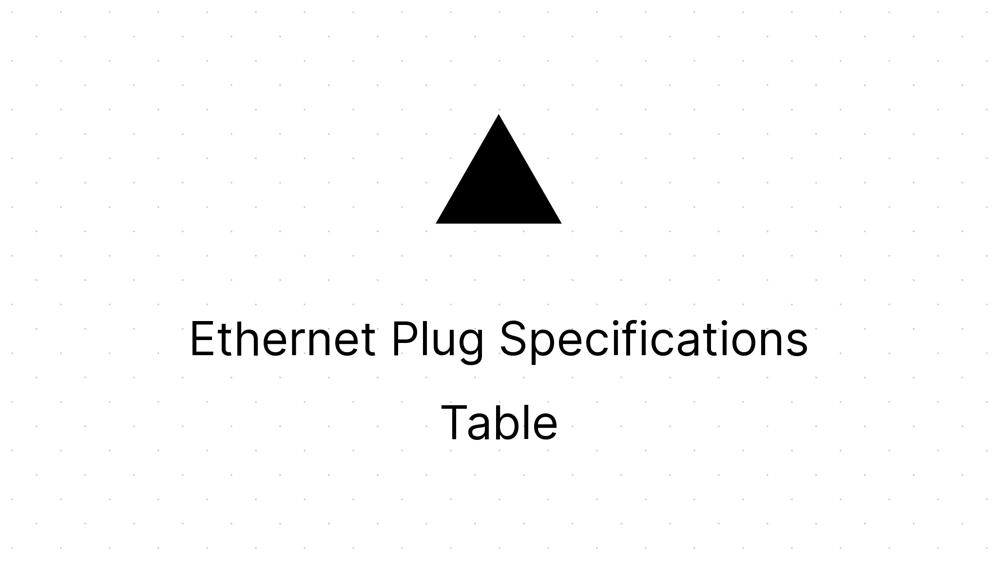 Ethernet Plug Specifications Table - Eezee