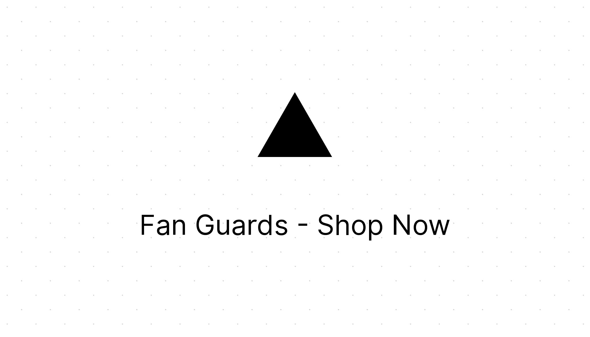Fan Guards - Shop Now - Eezee