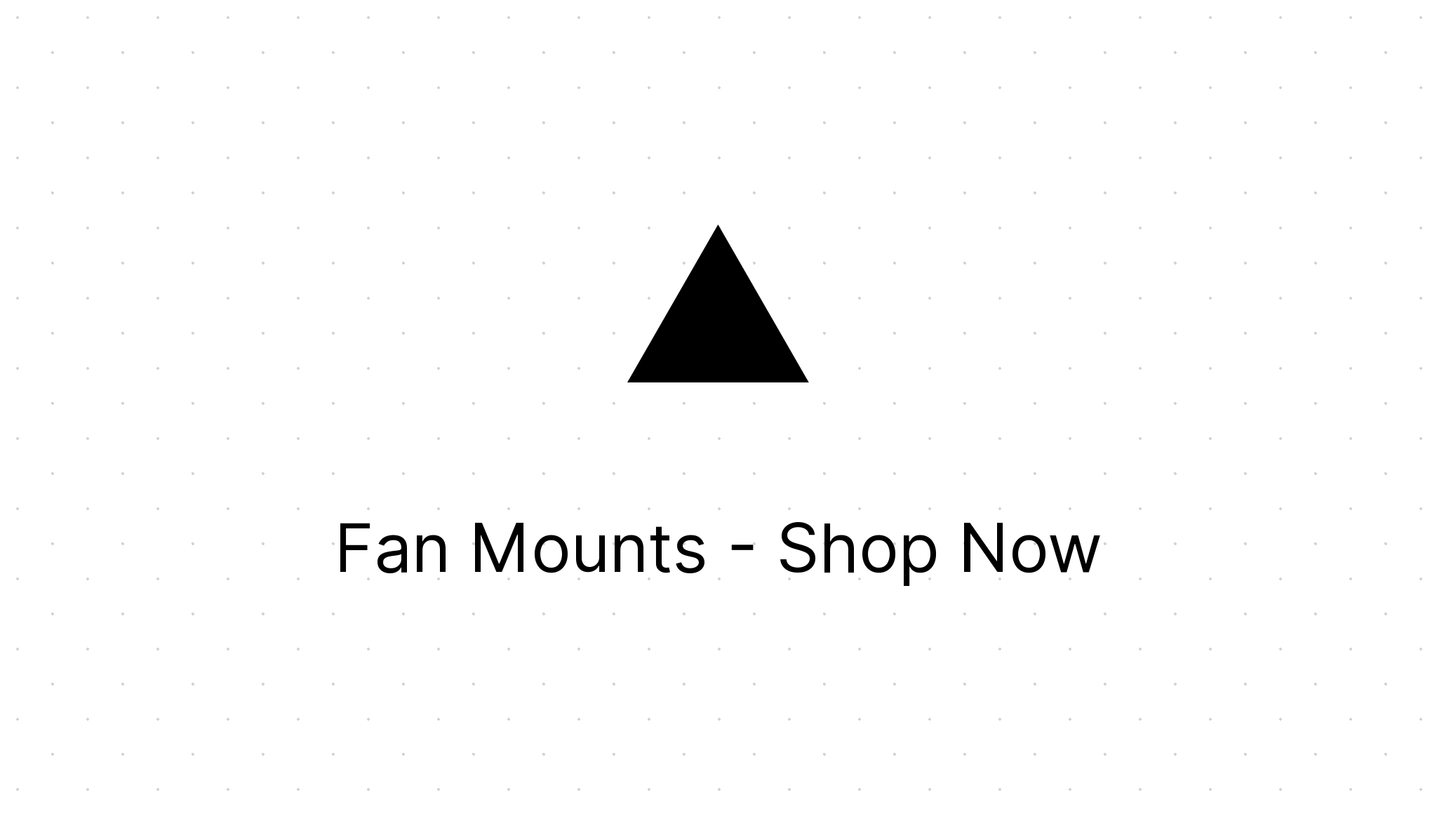 Fan Mounts - Shop Now - Eezee