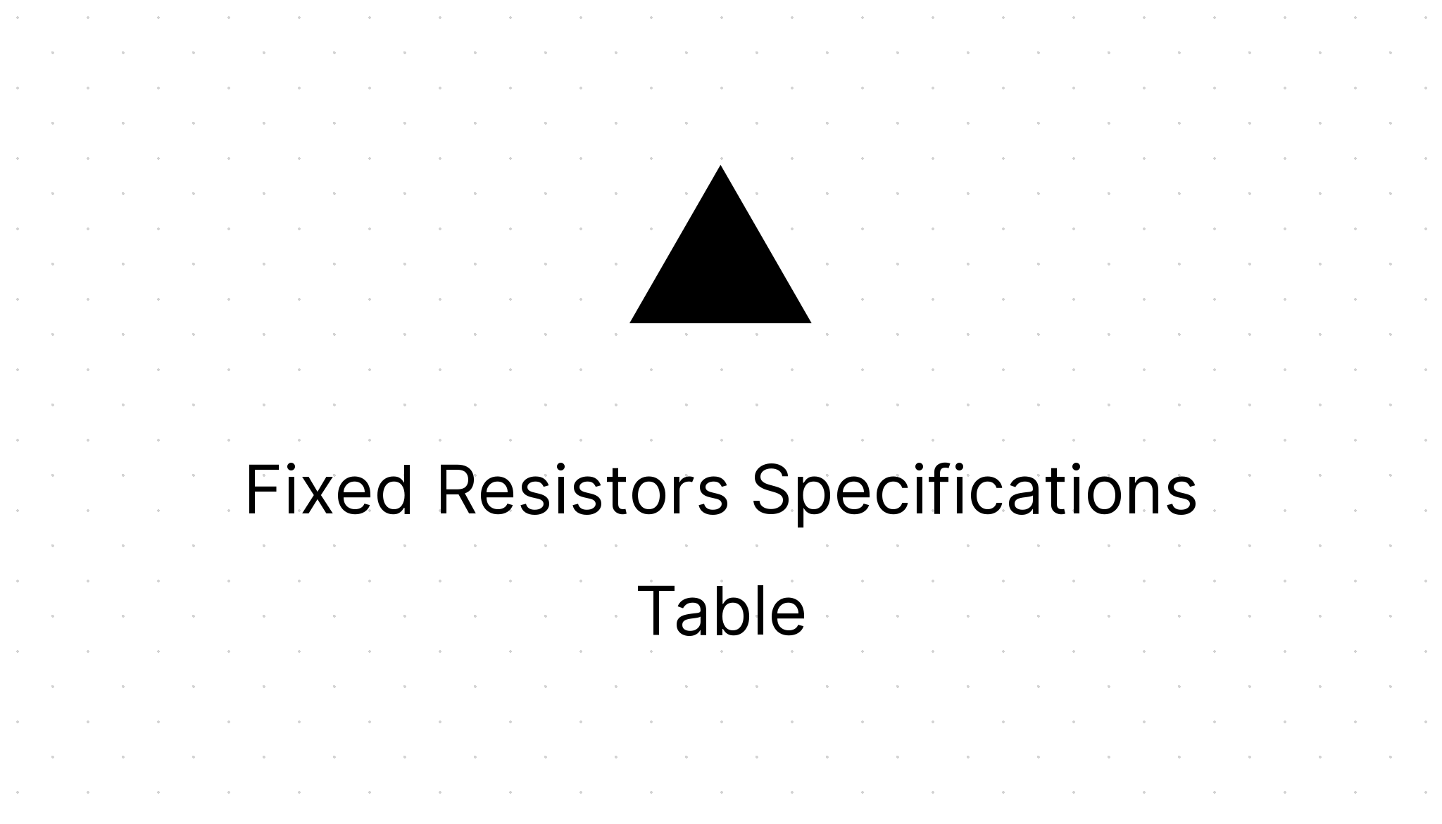 Fixed Resistors Specifications Table - Eezee