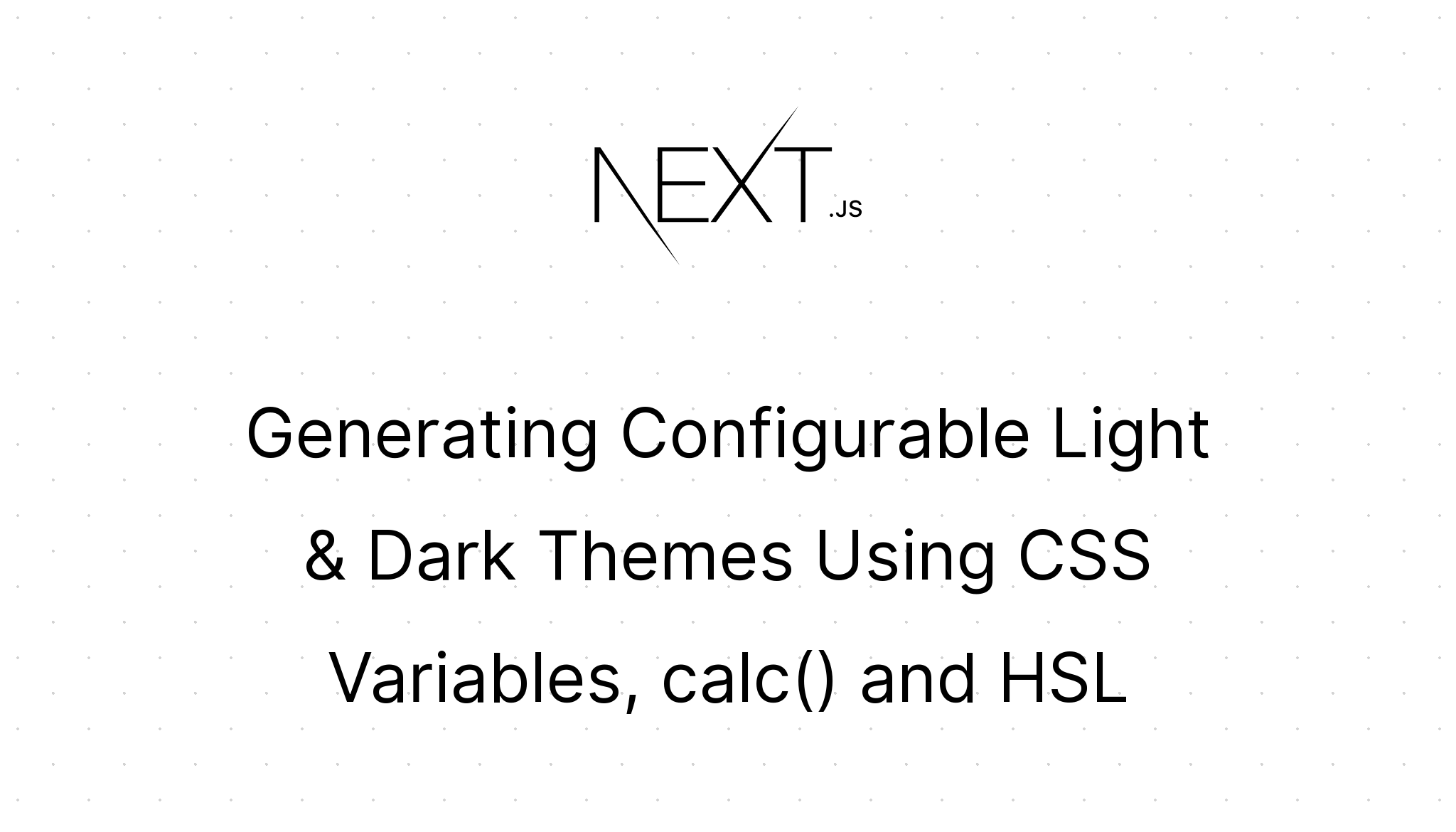 Generating Configurable Light & Dark Themes Using CSS Variables, calc ...