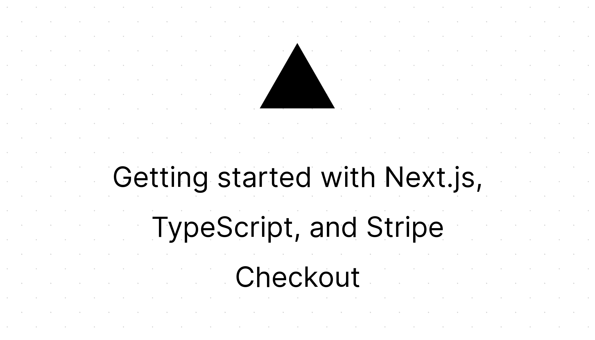 Getting started with Next.js, TypeScript, and Stripe Checkout – Vercel Docs