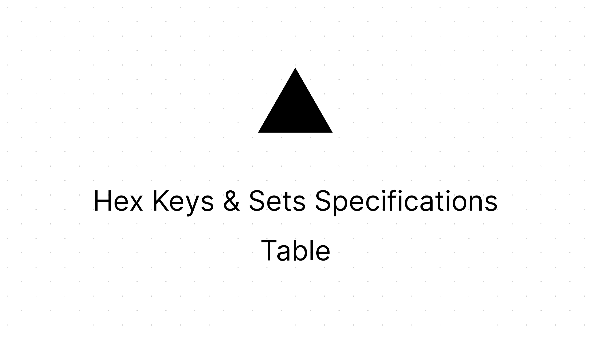 Hex Keys & Sets Specifications Table - Eezee