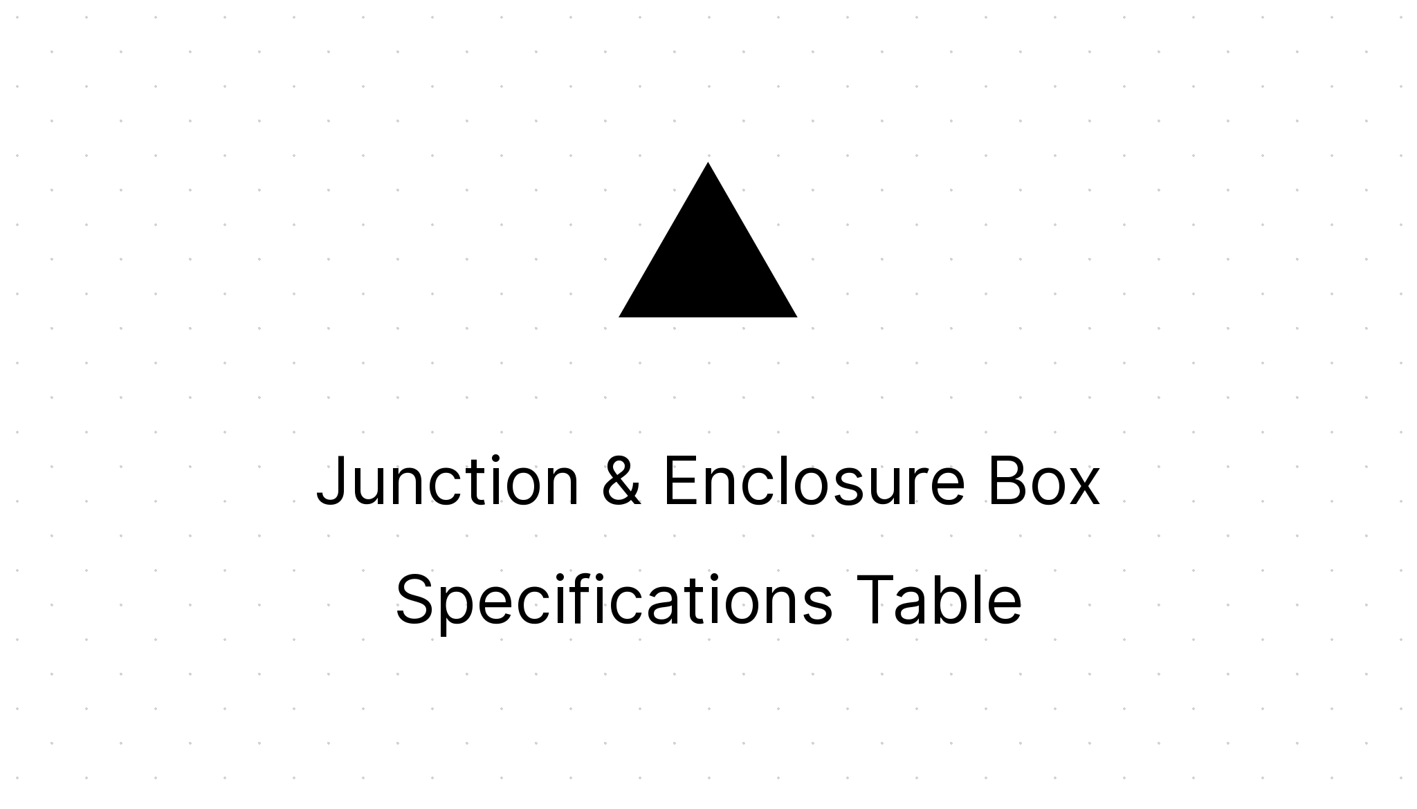 Junction & Enclosure Box Specifications Table - Eezee