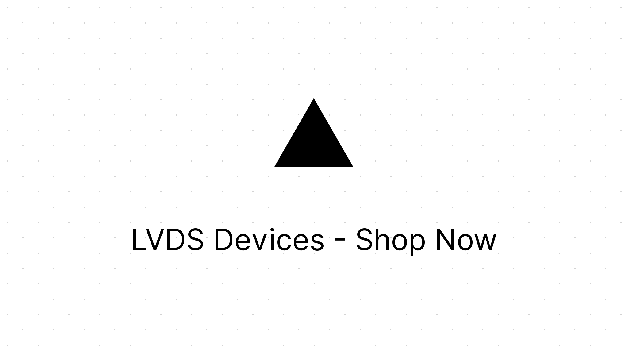 LVDS Devices - Shop Now - Eezee