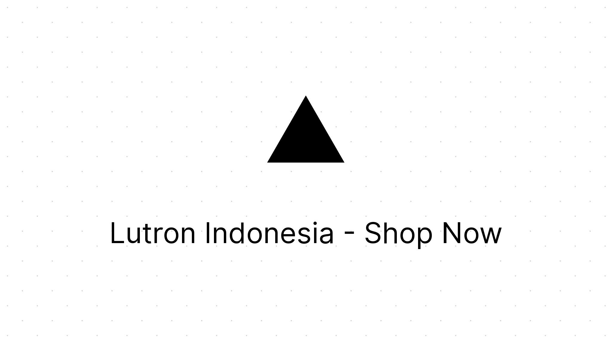 Lutron Indonesia - Shop Now - Eezee