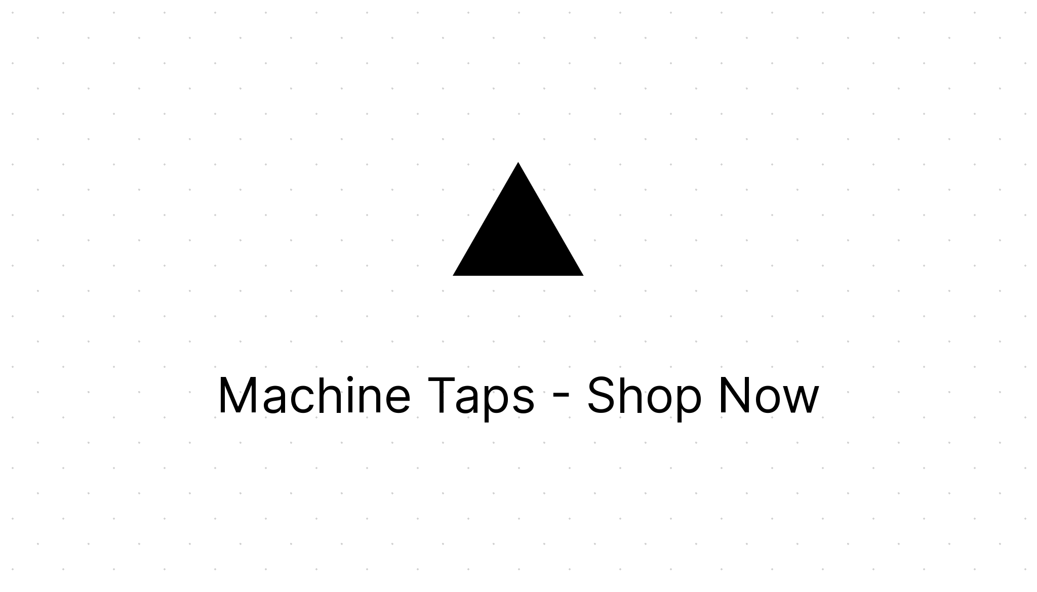 Machine Taps - Shop Now - Eezee