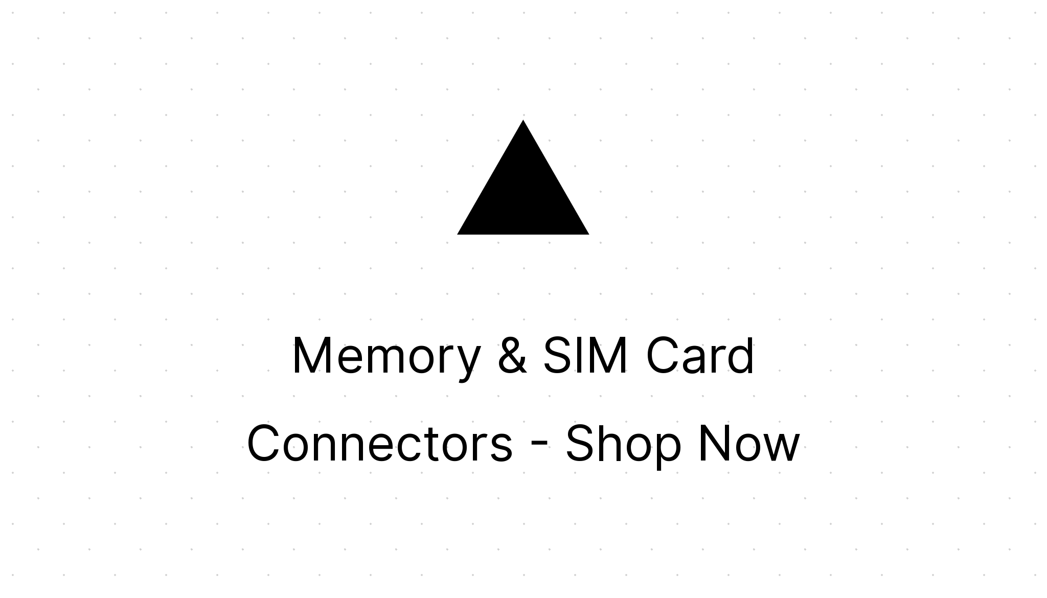 Memory & SIM Card Connectors - Shop Now - Eezee