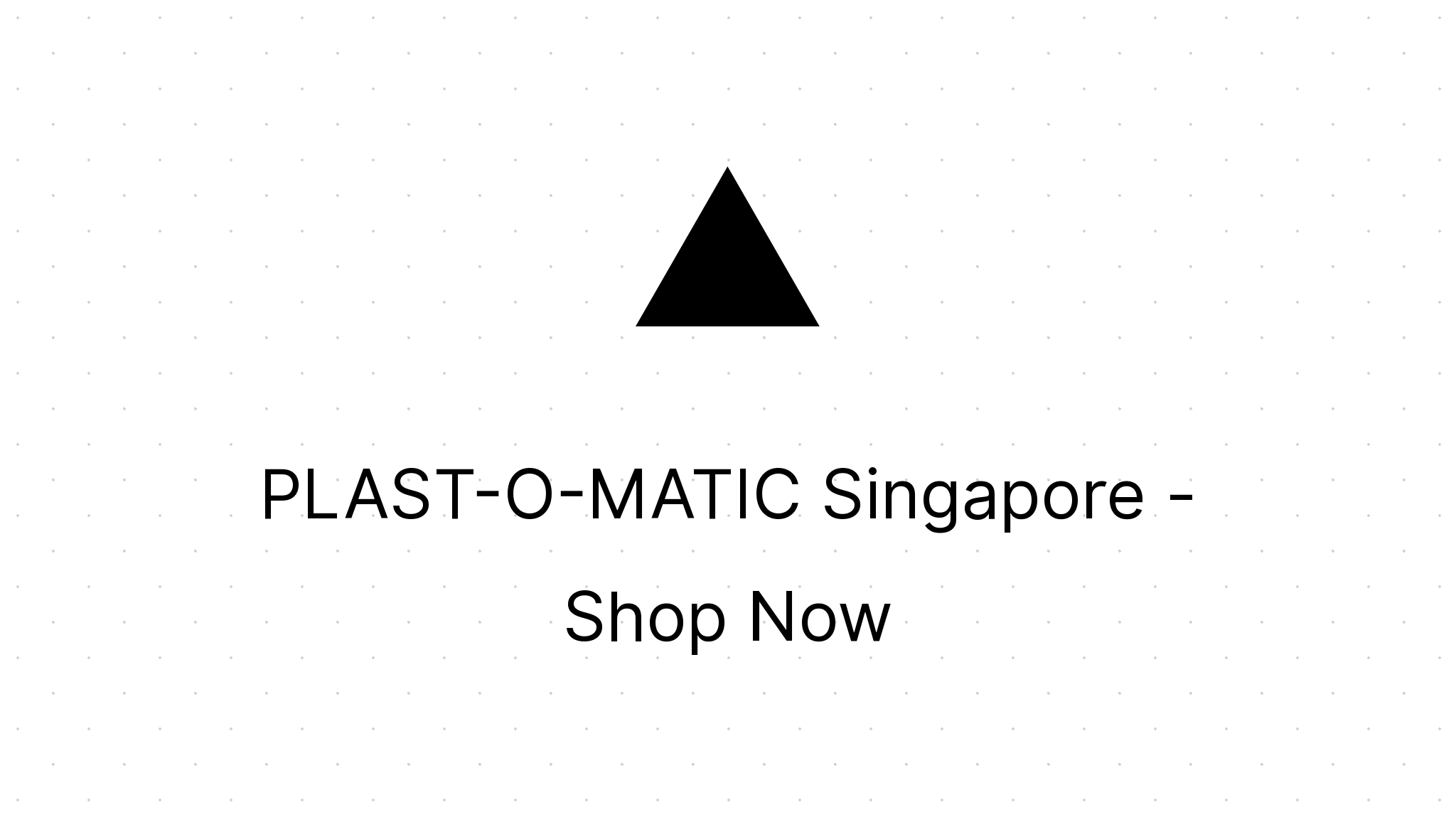 PLAST-O-MATIC Singapore - Shop Now - Eezee