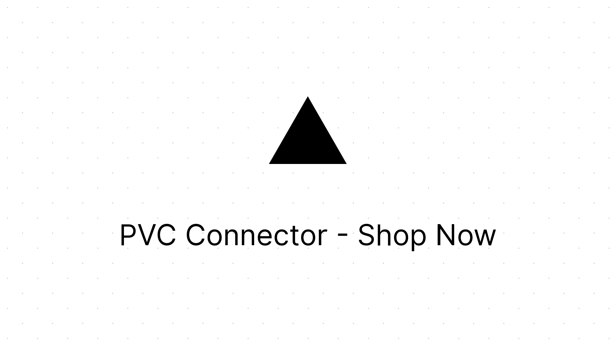 PVC Connector - Shop Now - Eezee