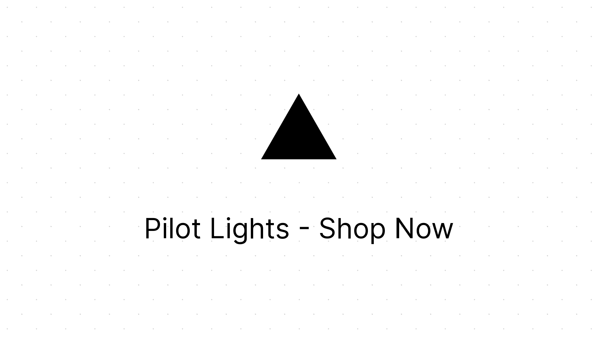 Pilot Lights - Shop Now - Eezee